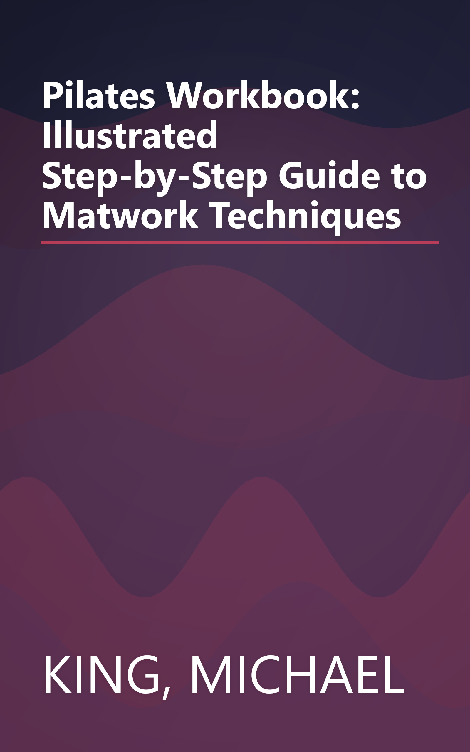 Pilates Workbook: Illustrated Step-by-Step Guide to Matwork Techniques book cover
