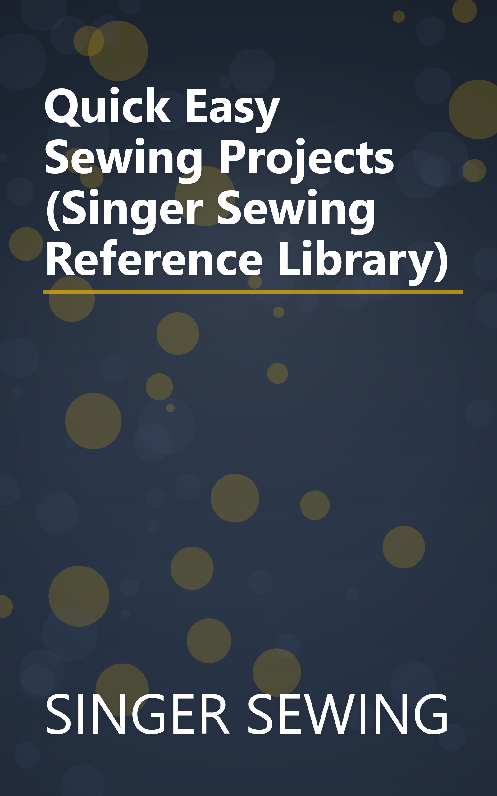 Quick Easy Sewing Projects (Singer Sewing Reference Library) book cover