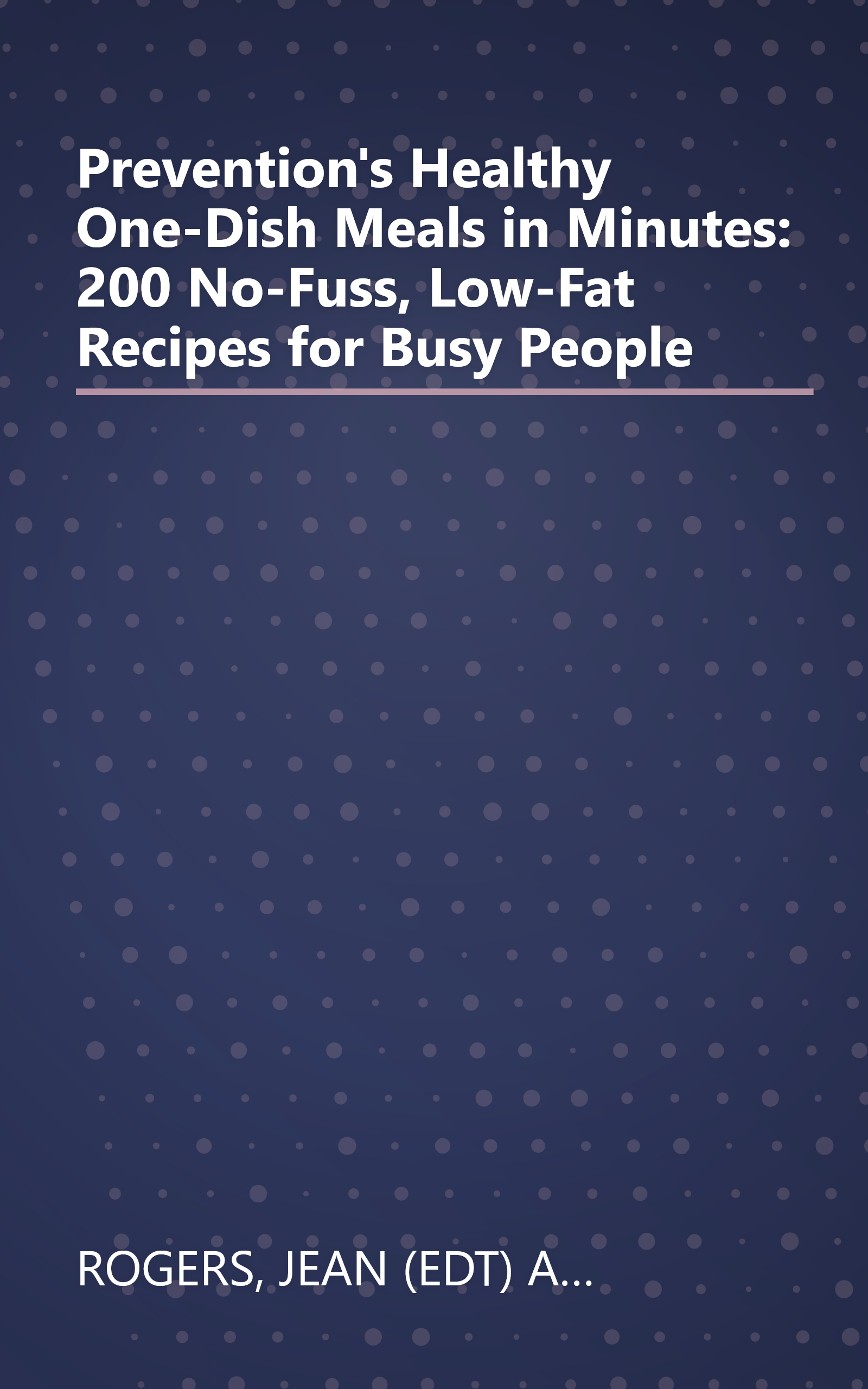 Prevention's Healthy One-Dish Meals in Minutes: 200 No-Fuss, Low-Fat Recipes for Busy People book cover