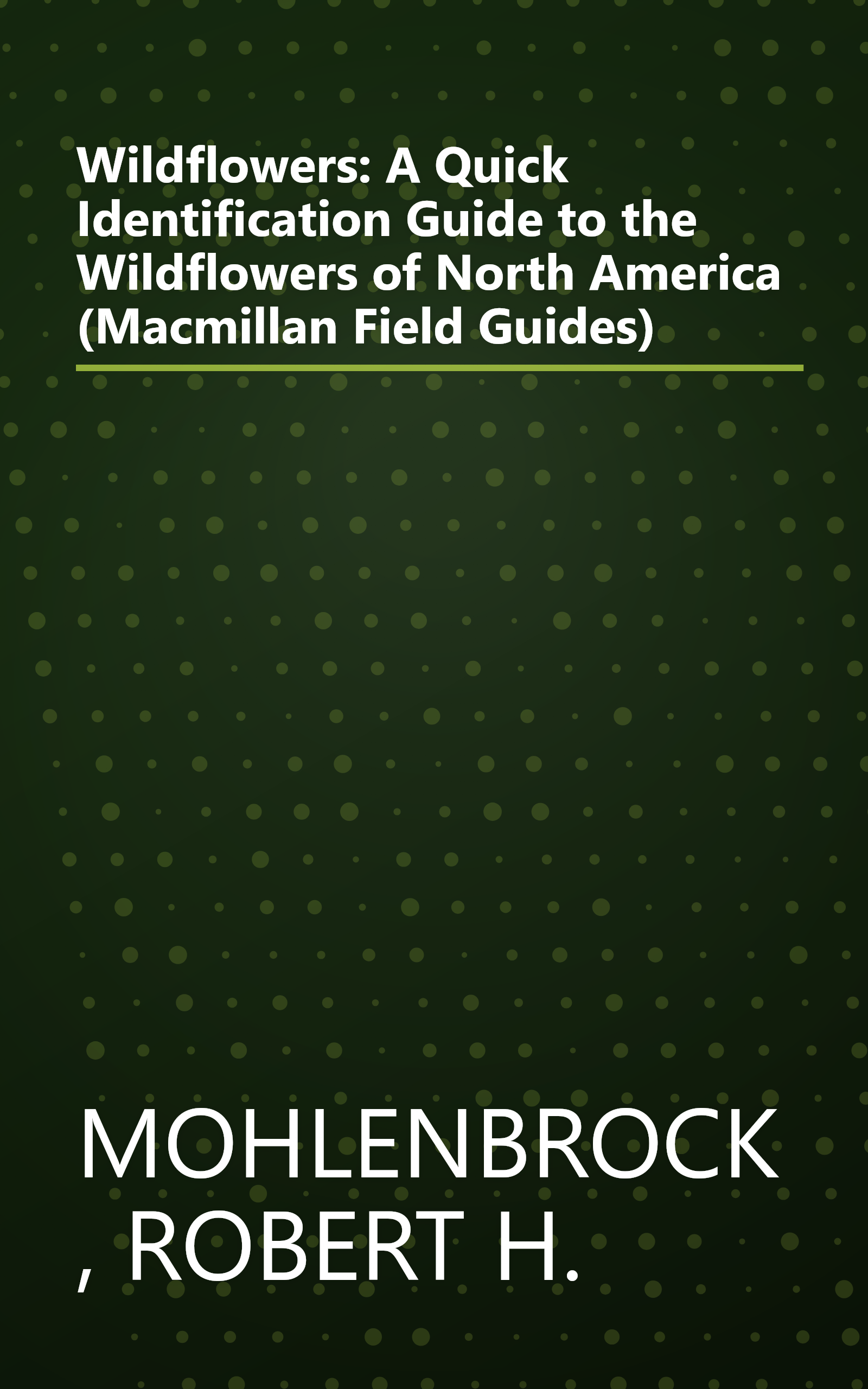 Wildflowers: A Quick Identification Guide to the Wildflowers of North America (Macmillan Field Guides) book cover