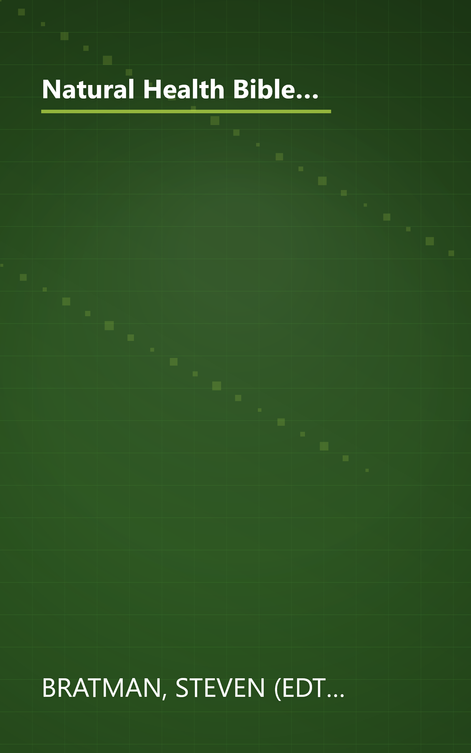 Natural Health Bible: From the Most Trusted Source in Health Information, Here is Your A-Z Guide to Over 200 Herbs, Vitamins, and Supplements book cover