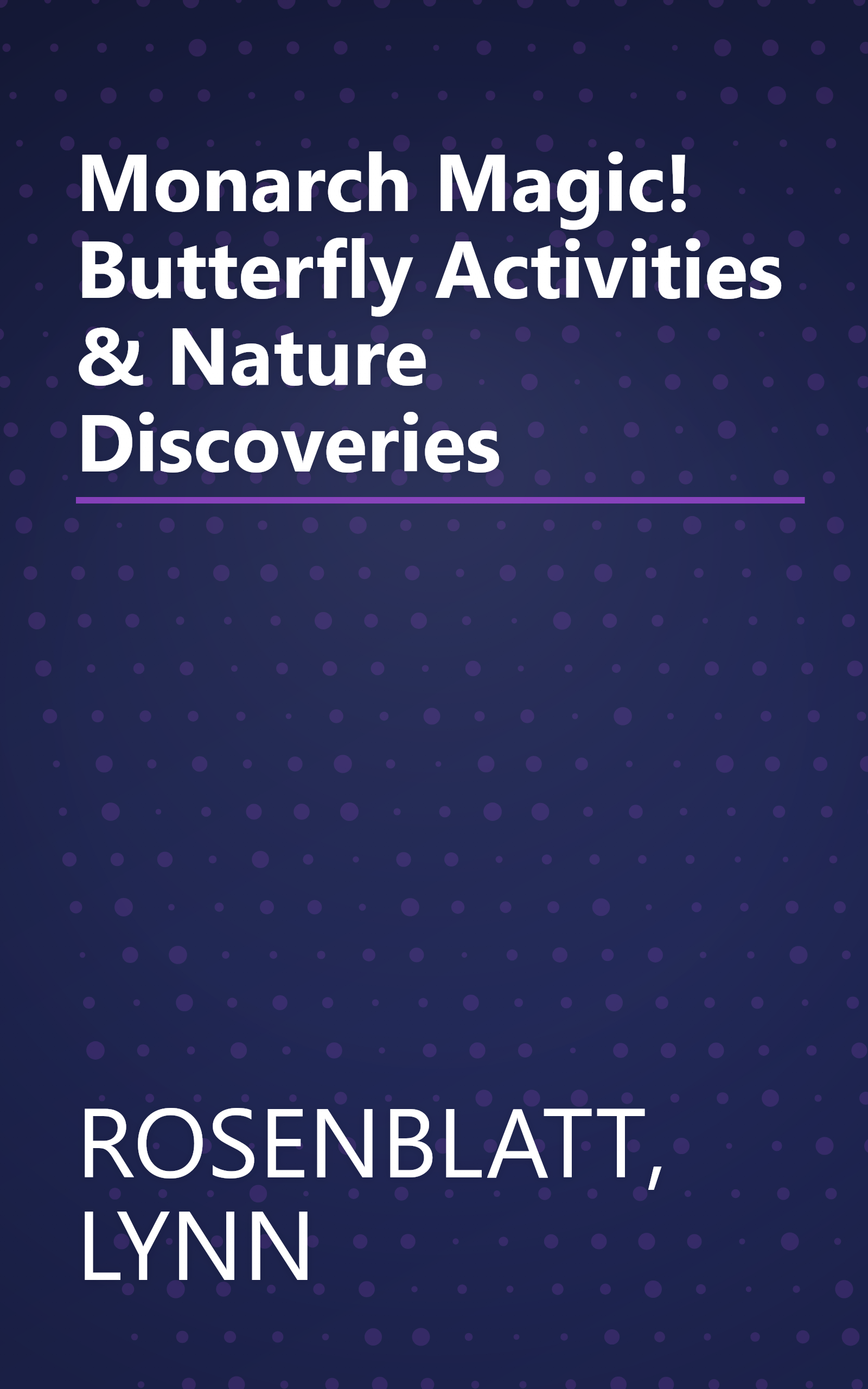 Monarch Magic! Butterfly Activities & Nature Discoveries book cover