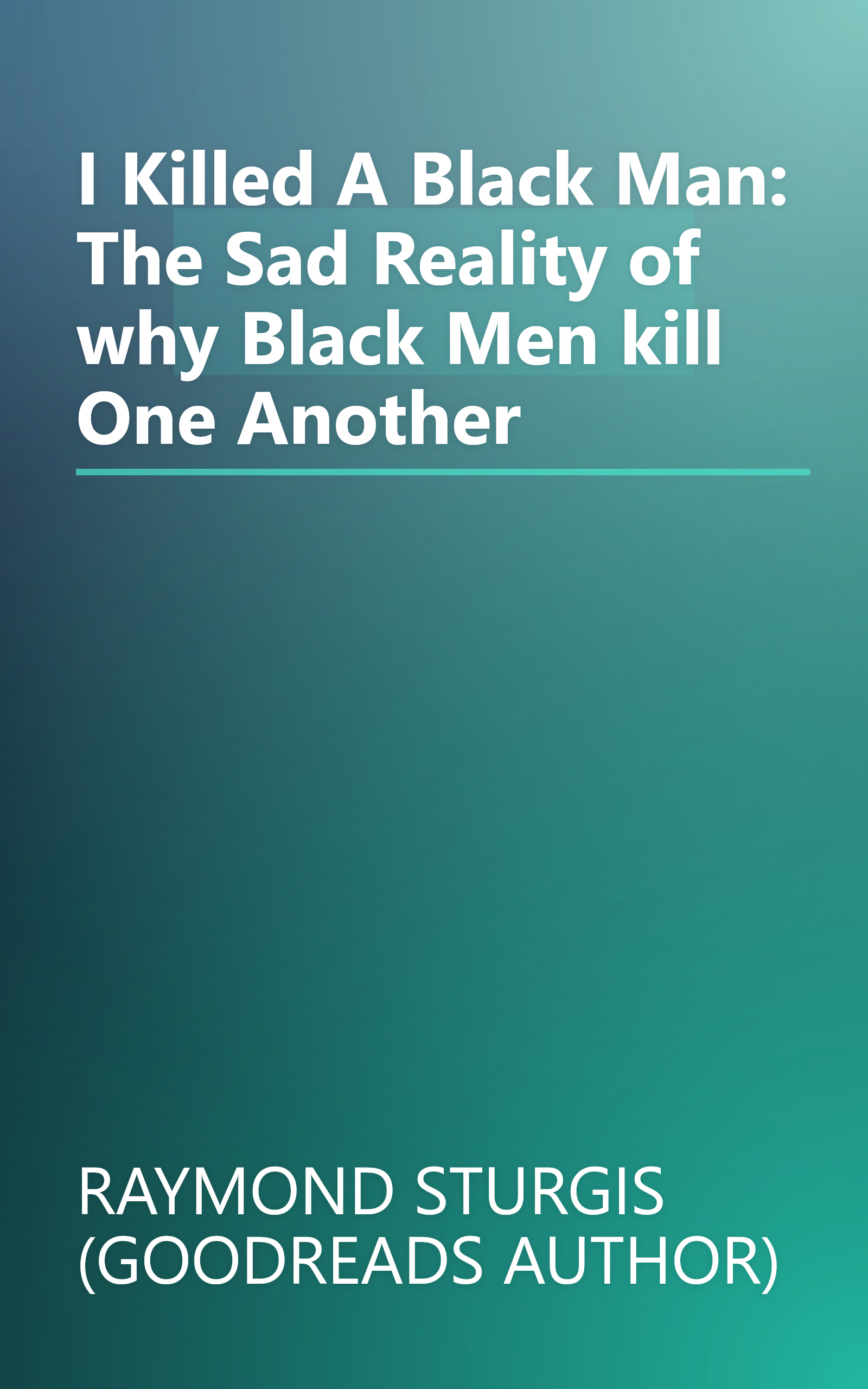 I Killed A Black Man: The Sad Reality of why Black Men kill One Another book cover