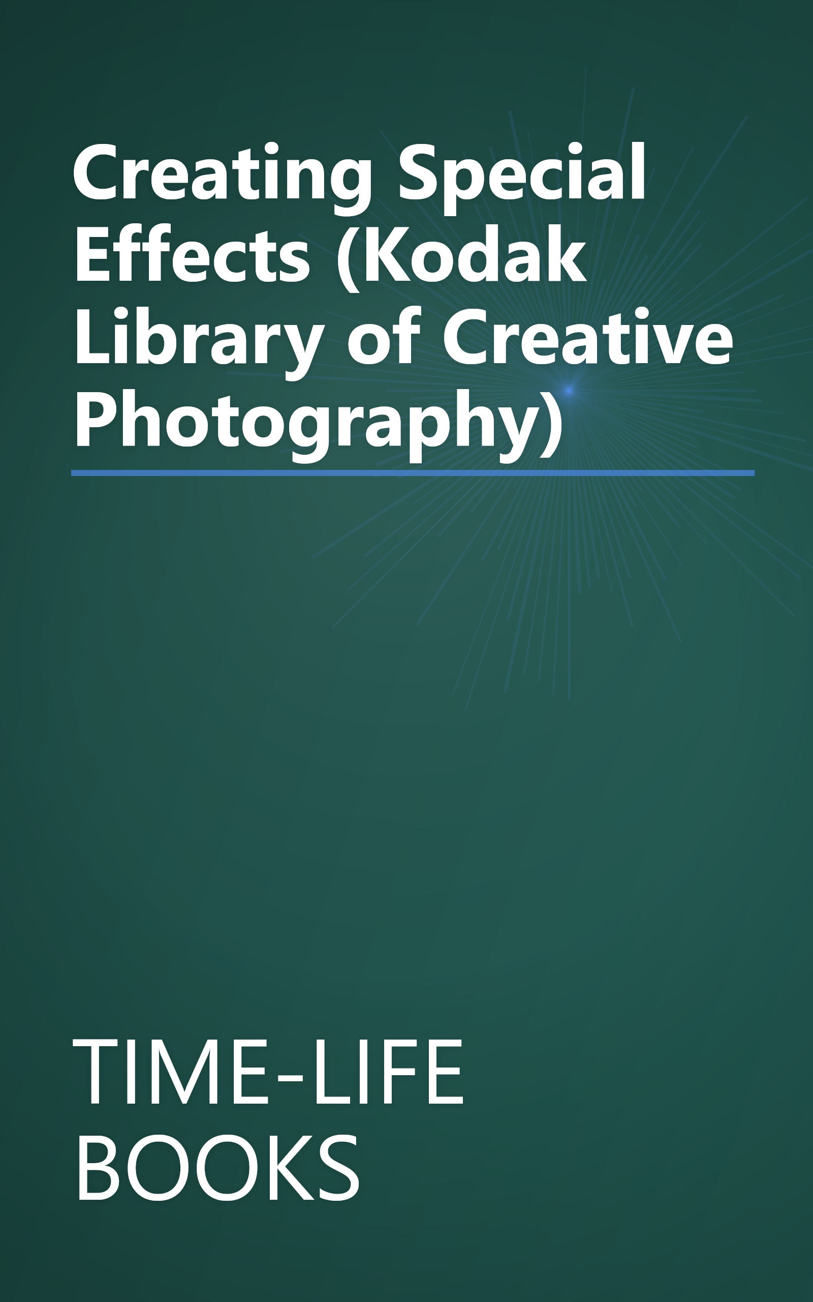 Creating Special Effects (Kodak Library of Creative Photography) book cover