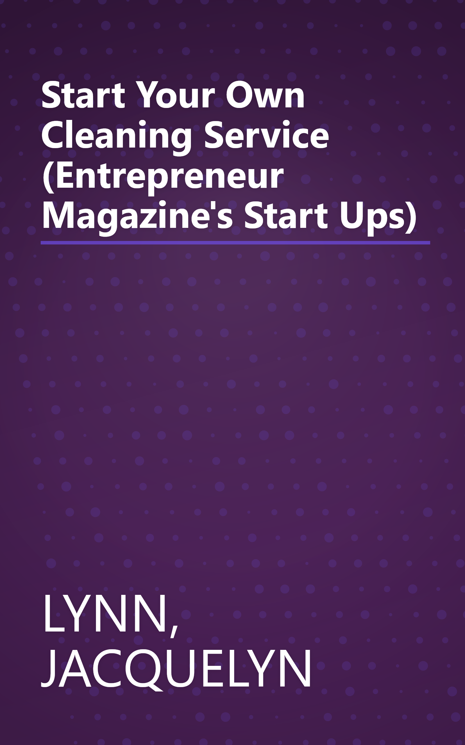 Start Your Own Cleaning Service (Entrepreneur Magazine's Start Ups) book cover