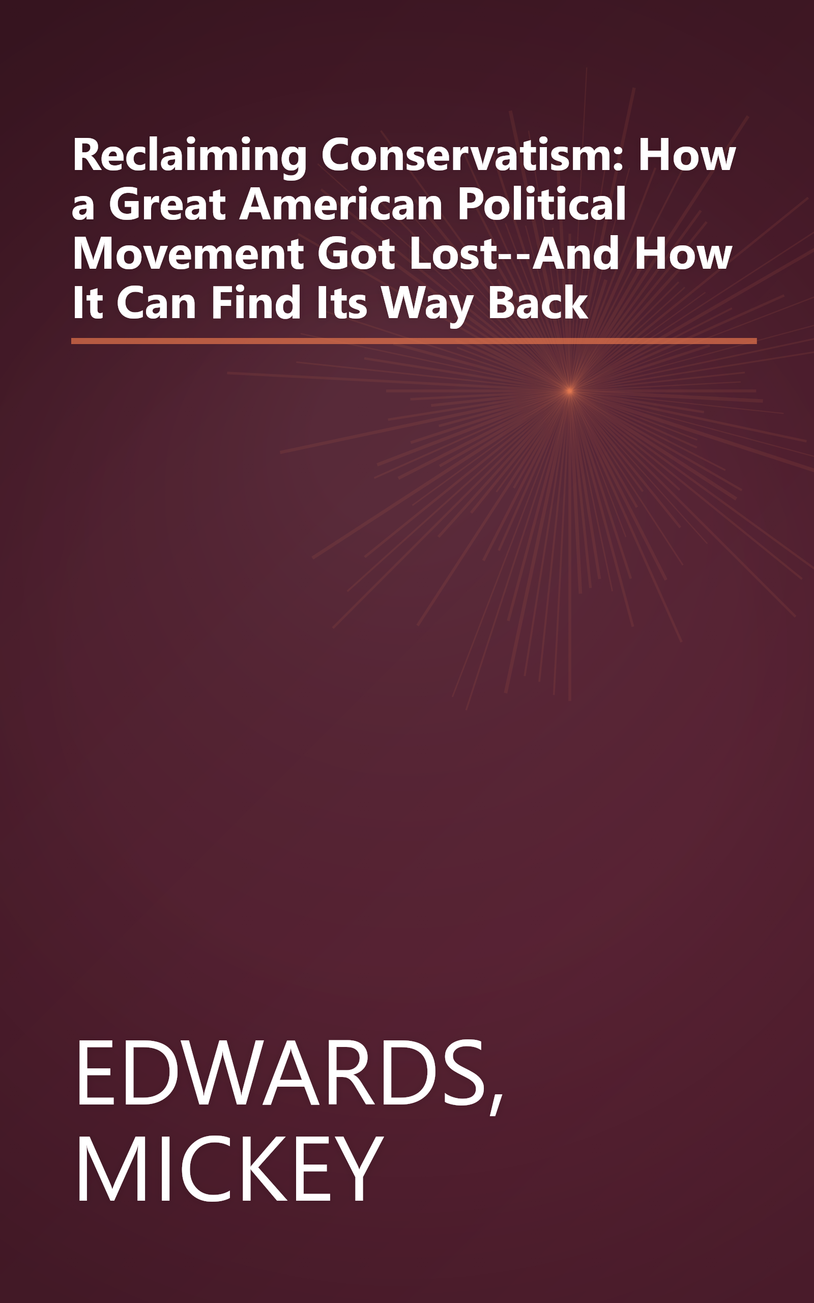 Reclaiming Conservatism: How a Great American Political Movement Got Lost--And How It Can Find Its Way Back book cover