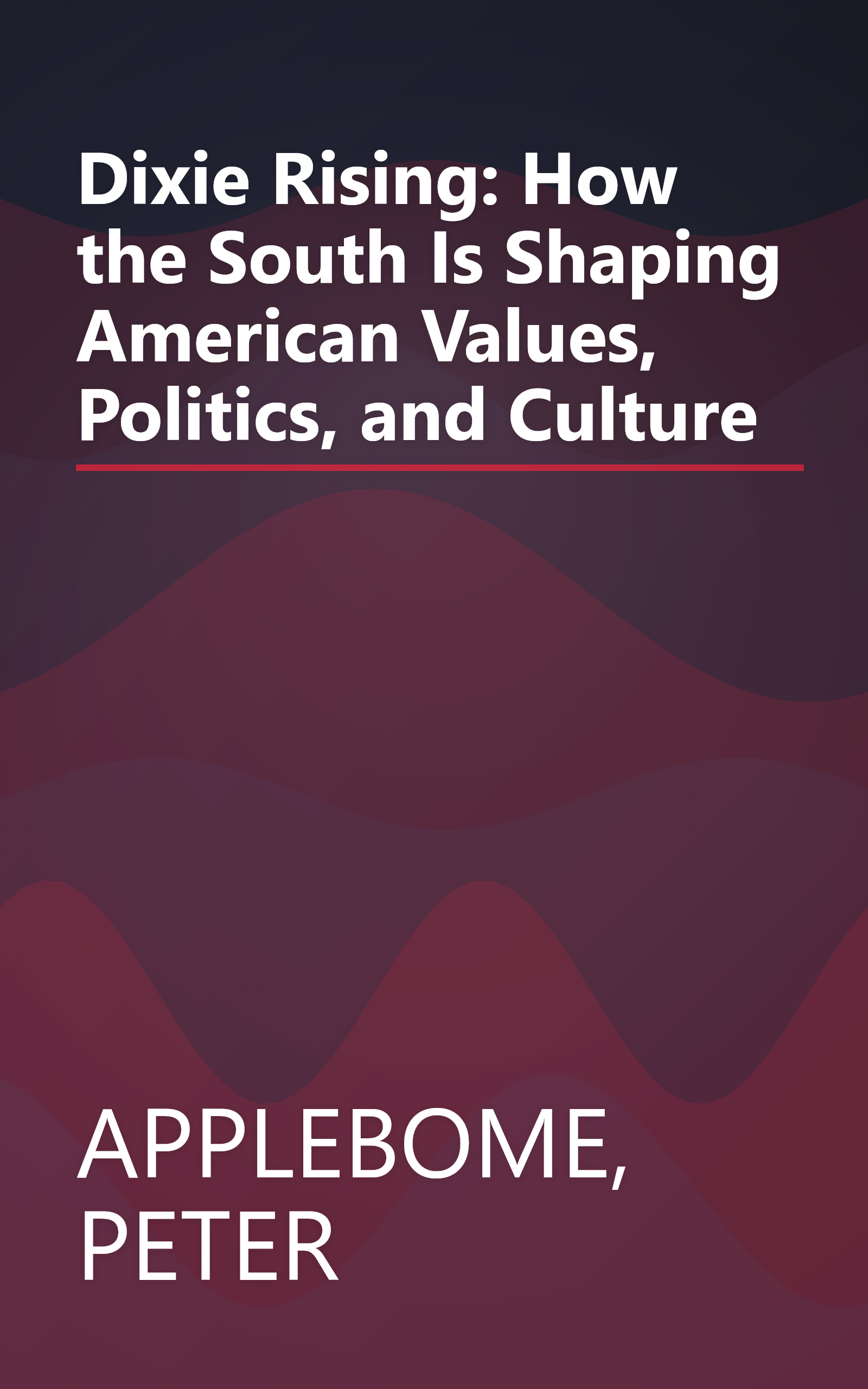 Dixie Rising: How the South Is Shaping American Values, Politics, and Culture book cover