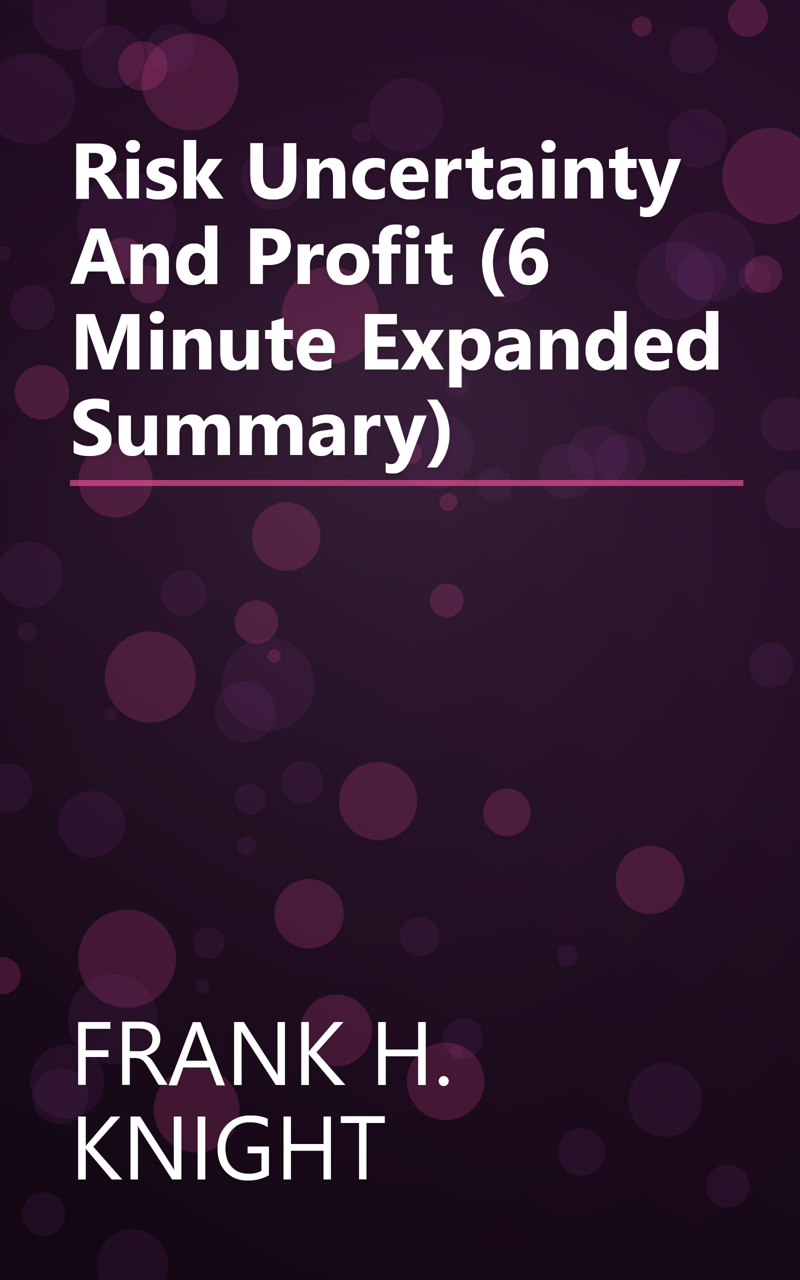 Risk  Uncertainty And Profit (6 Minute   Expanded Summary) book cover