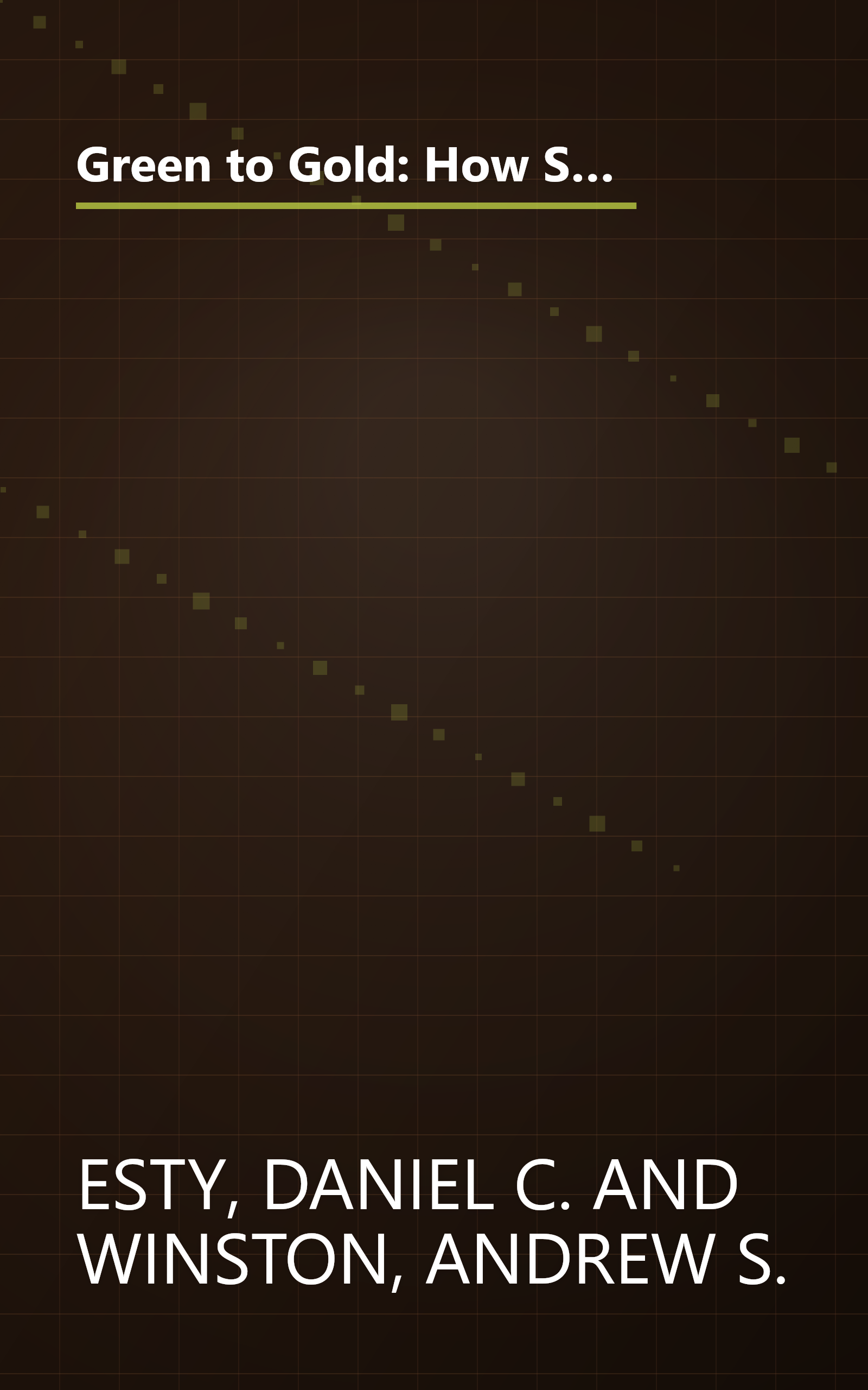 Green to Gold: How Smart Companies Use Environmental Strategy to Innovate, Create Value, and Build Competitive Advantage book cover