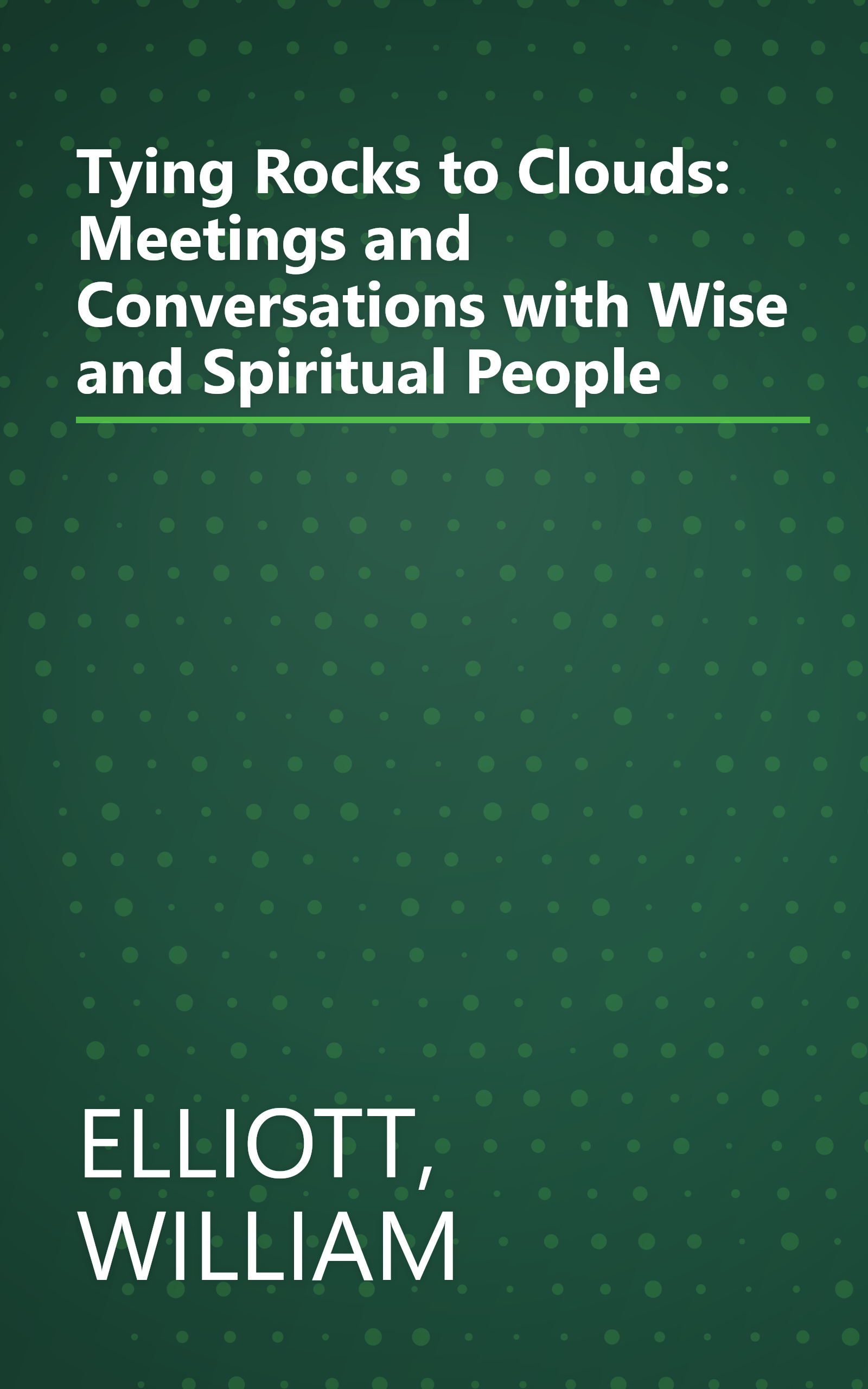 Tying Rocks to Clouds: Meetings and Conversations with Wise and Spiritual People book cover