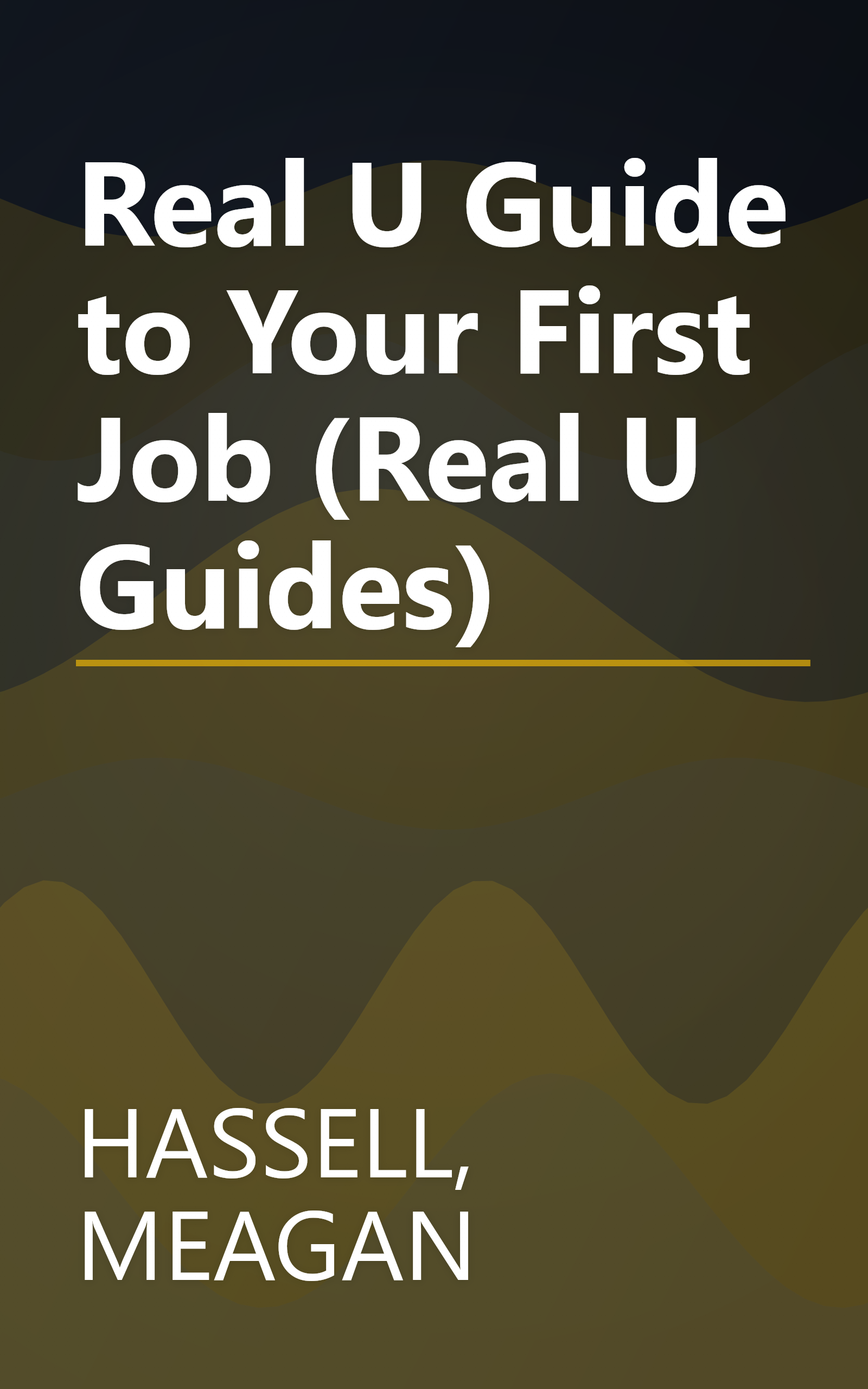 Real U Guide to Your First Job (Real U Guides) book cover