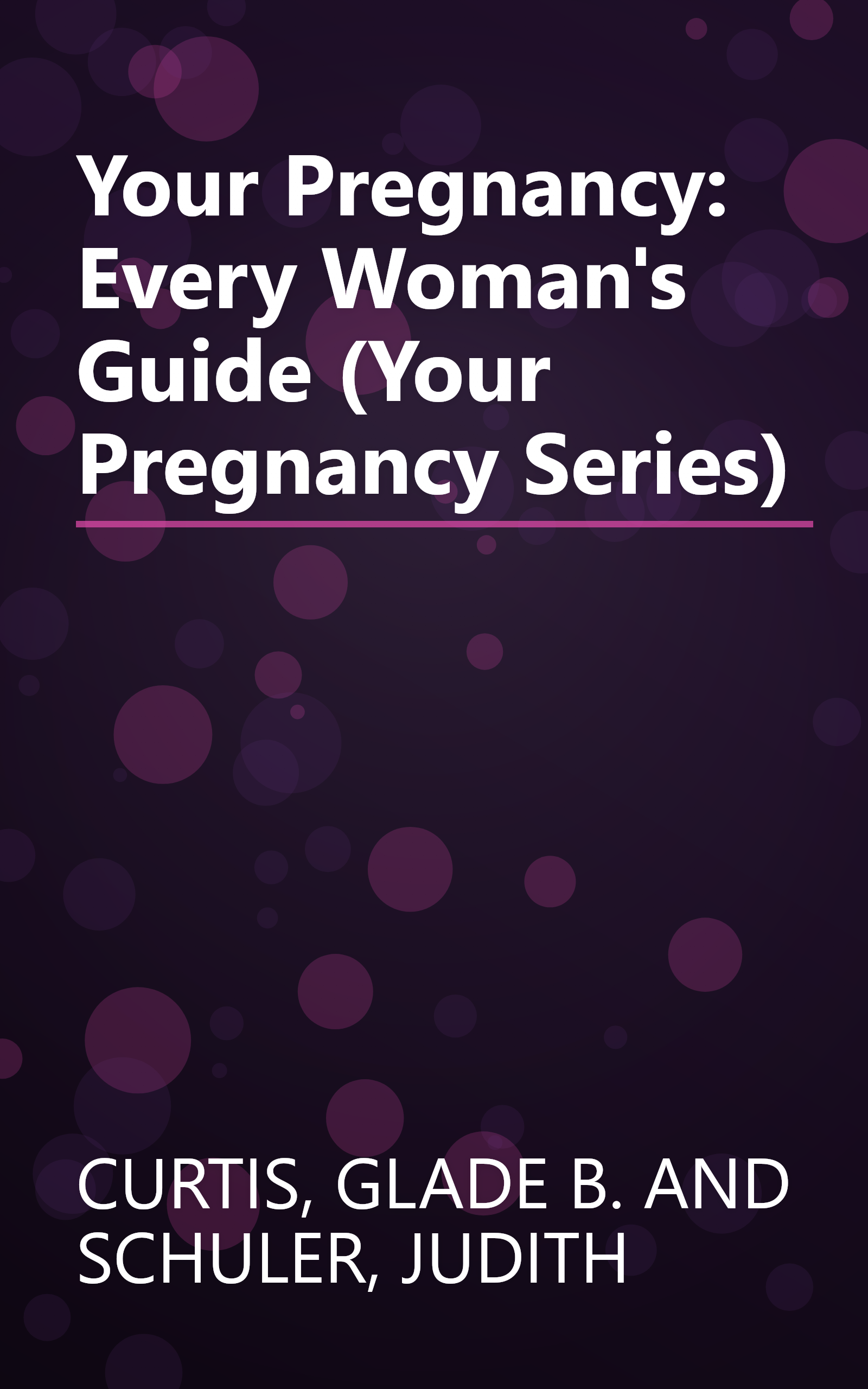 Your Pregnancy: Every Woman's Guide (Your Pregnancy Series) book cover