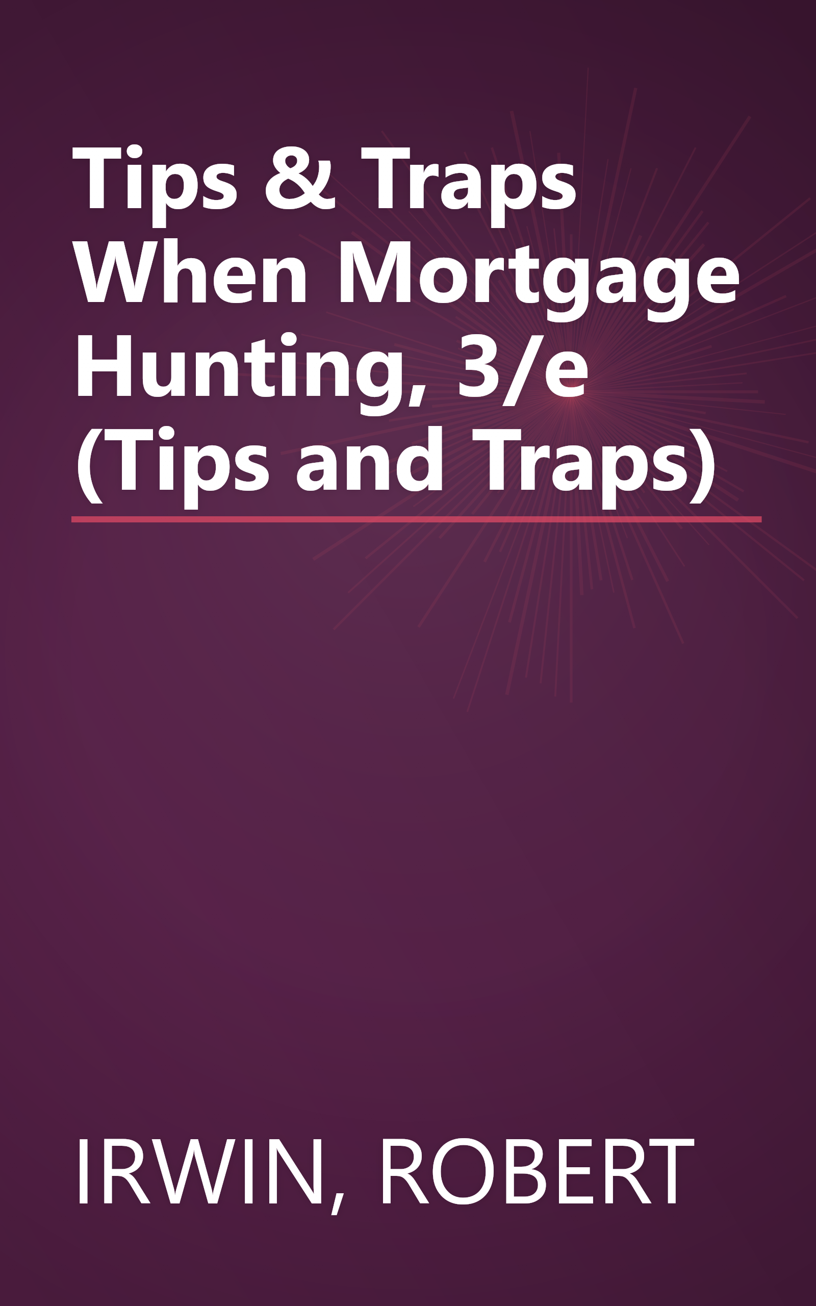 Tips & Traps When Mortgage Hunting, 3/e (Tips and Traps) book cover