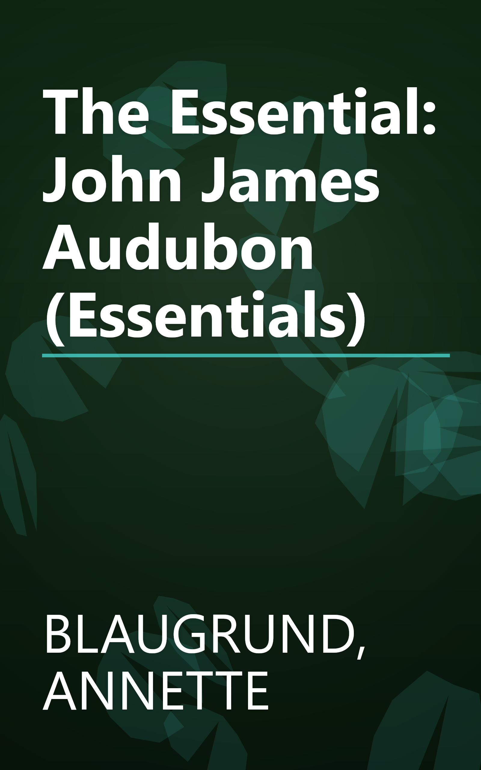 The Essential: John James Audubon (Essentials) book cover