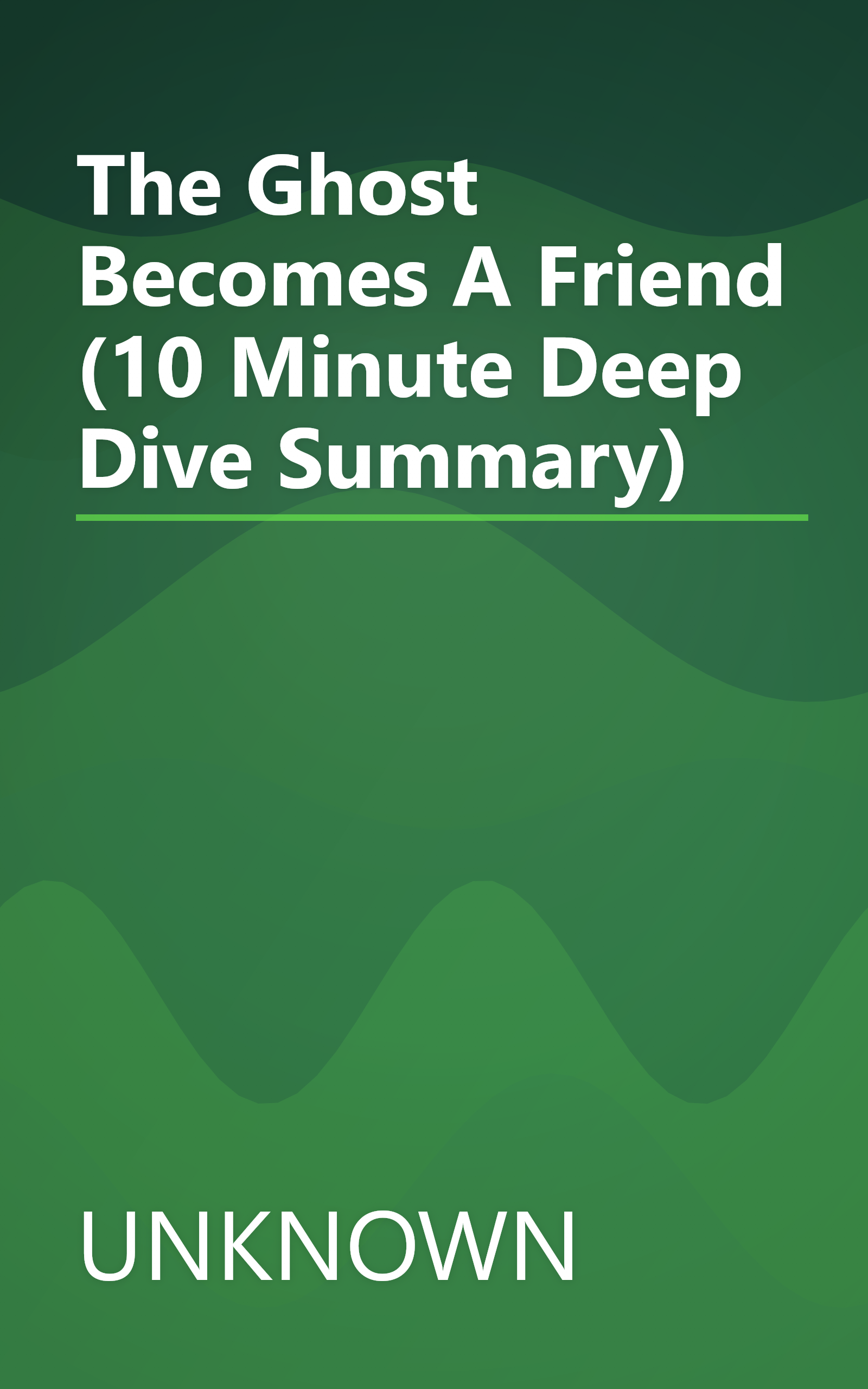 The Ghost Becomes A Friend (10 Minute   Deep Dive Summary) book cover