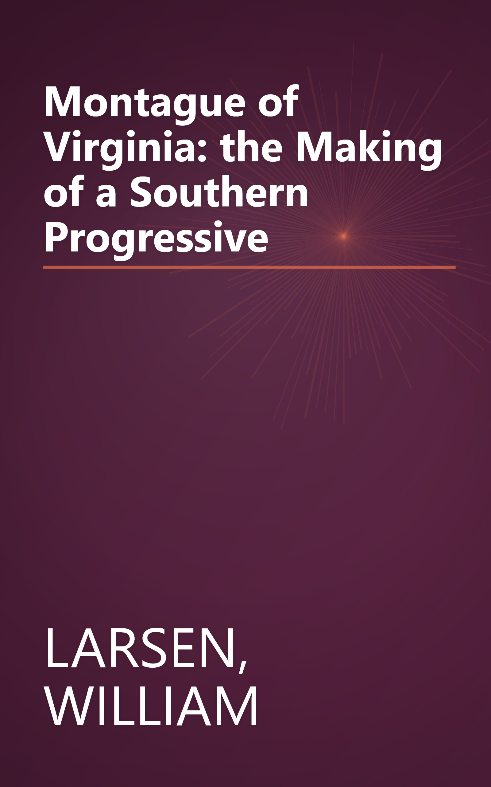 Montague of Virginia: the Making of a Southern Progressive book cover