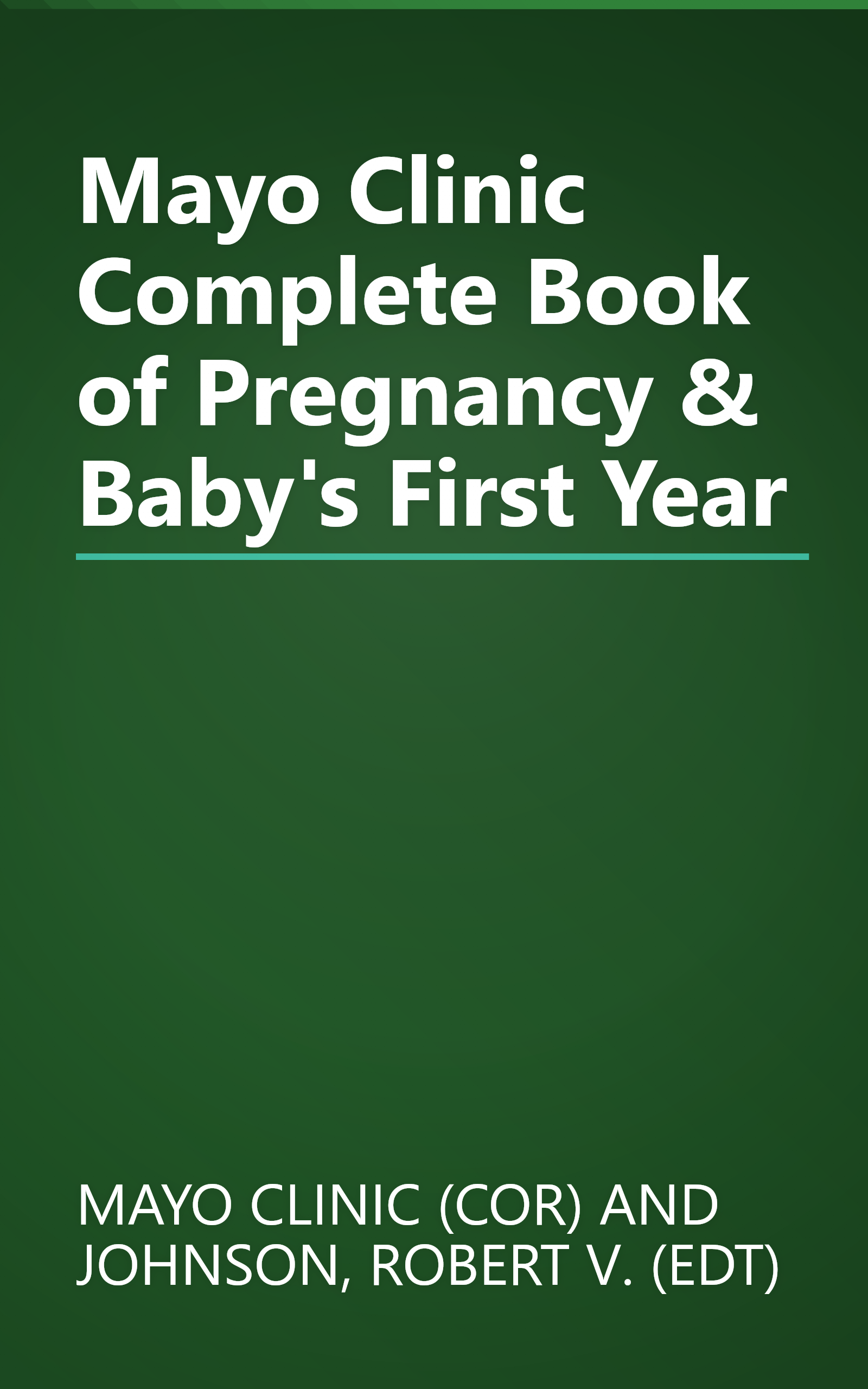 Mayo Clinic Complete Book of Pregnancy & Baby's First Year book cover