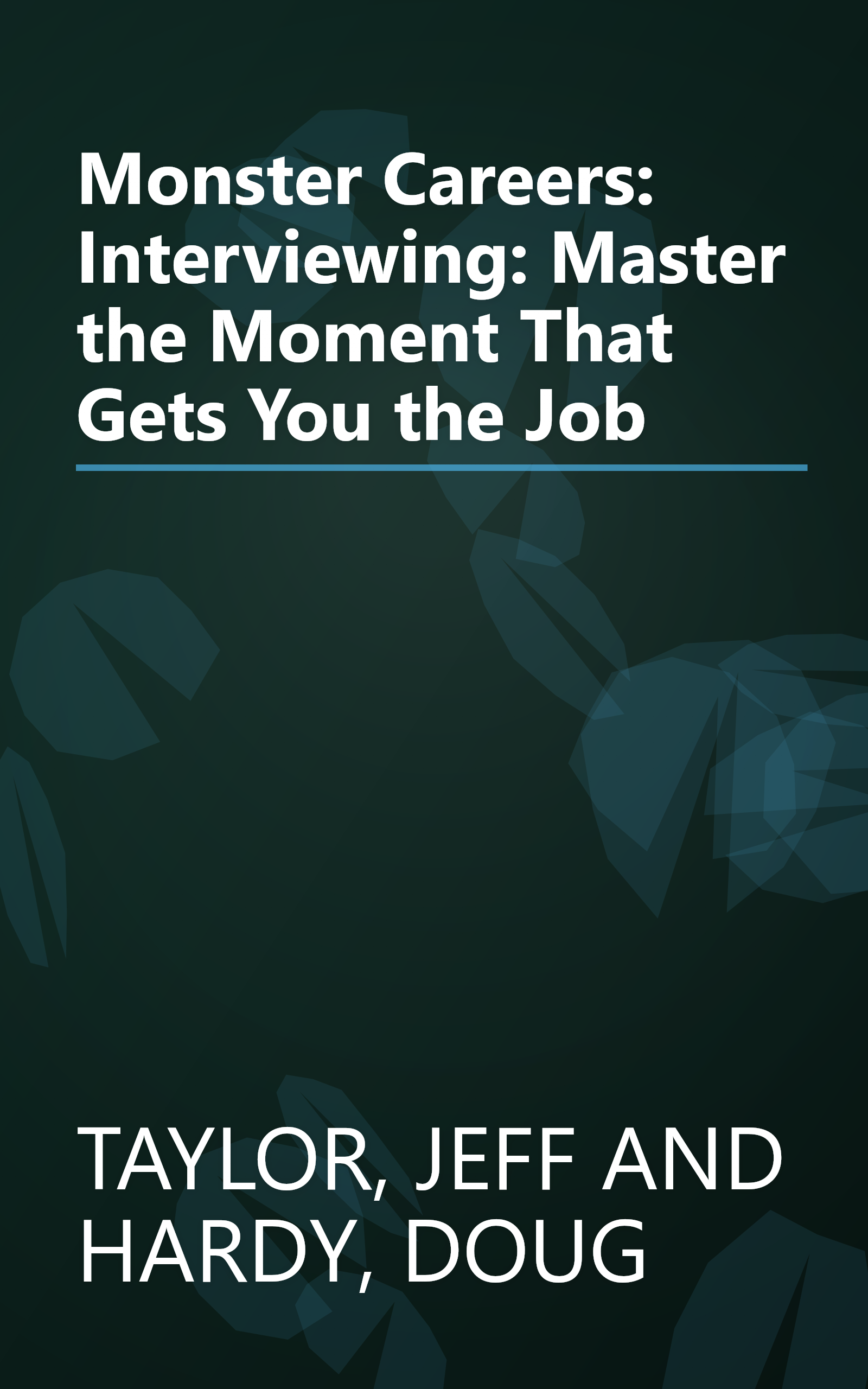 Monster Careers: Interviewing: Master the Moment That Gets You the Job book cover