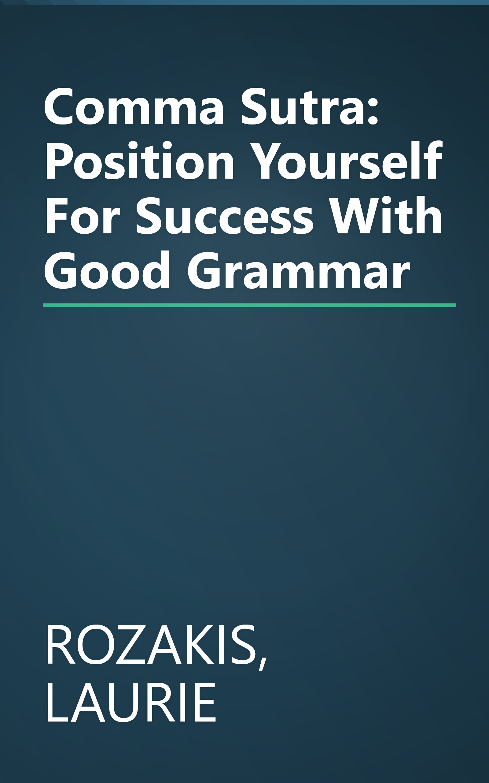 Comma Sutra: Position Yourself For Success With Good Grammar book cover