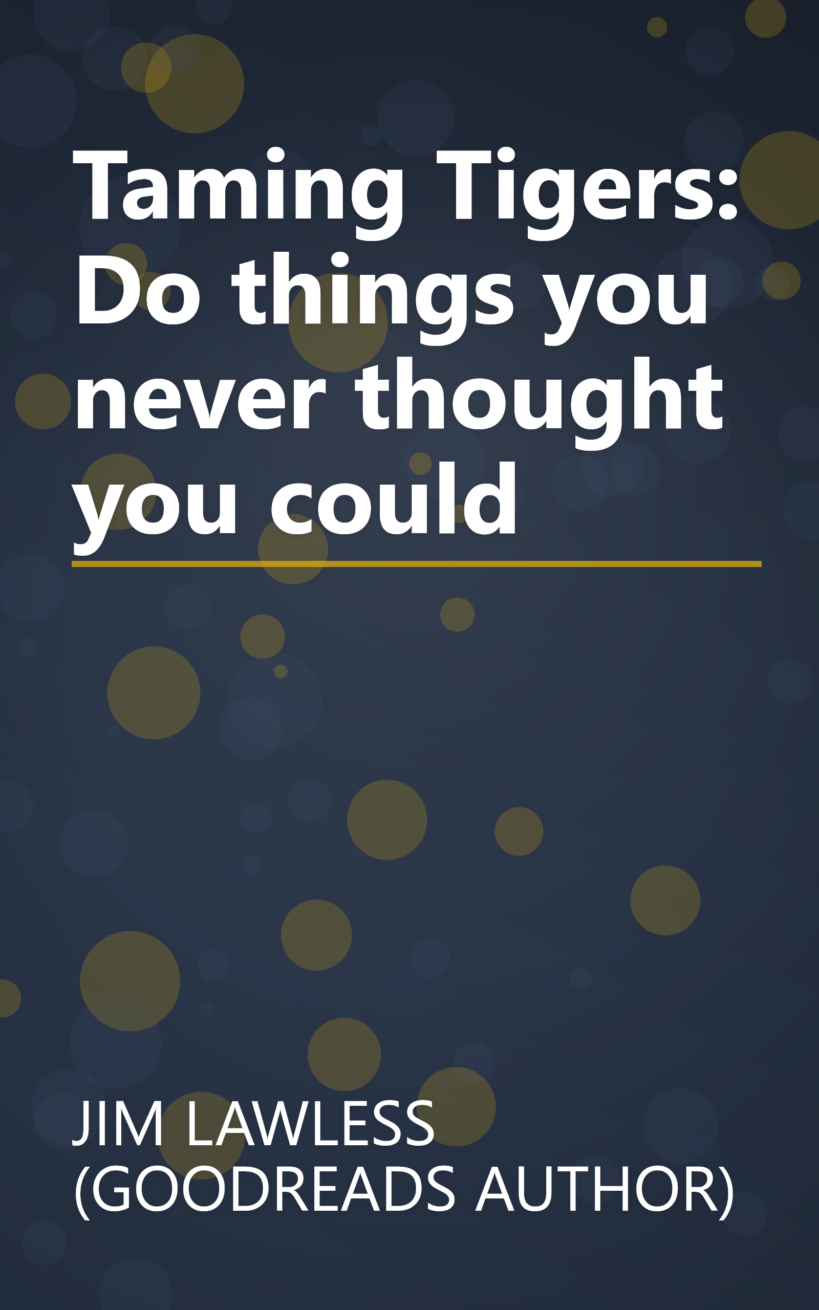 Taming Tigers: Do things you never thought you could book cover