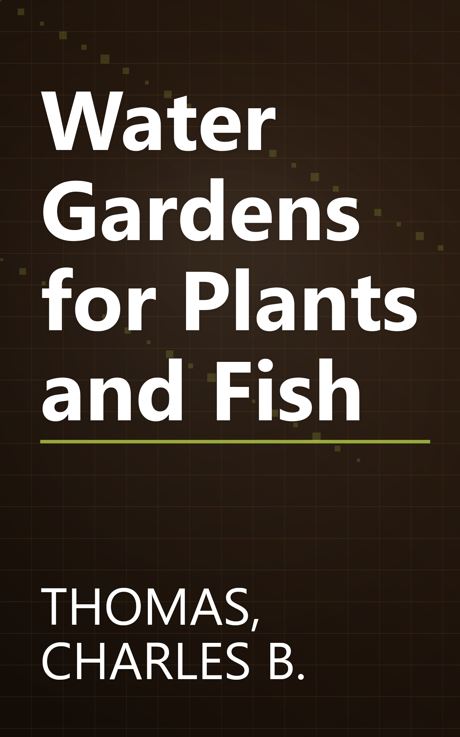Water Gardens for Plants and Fish book cover