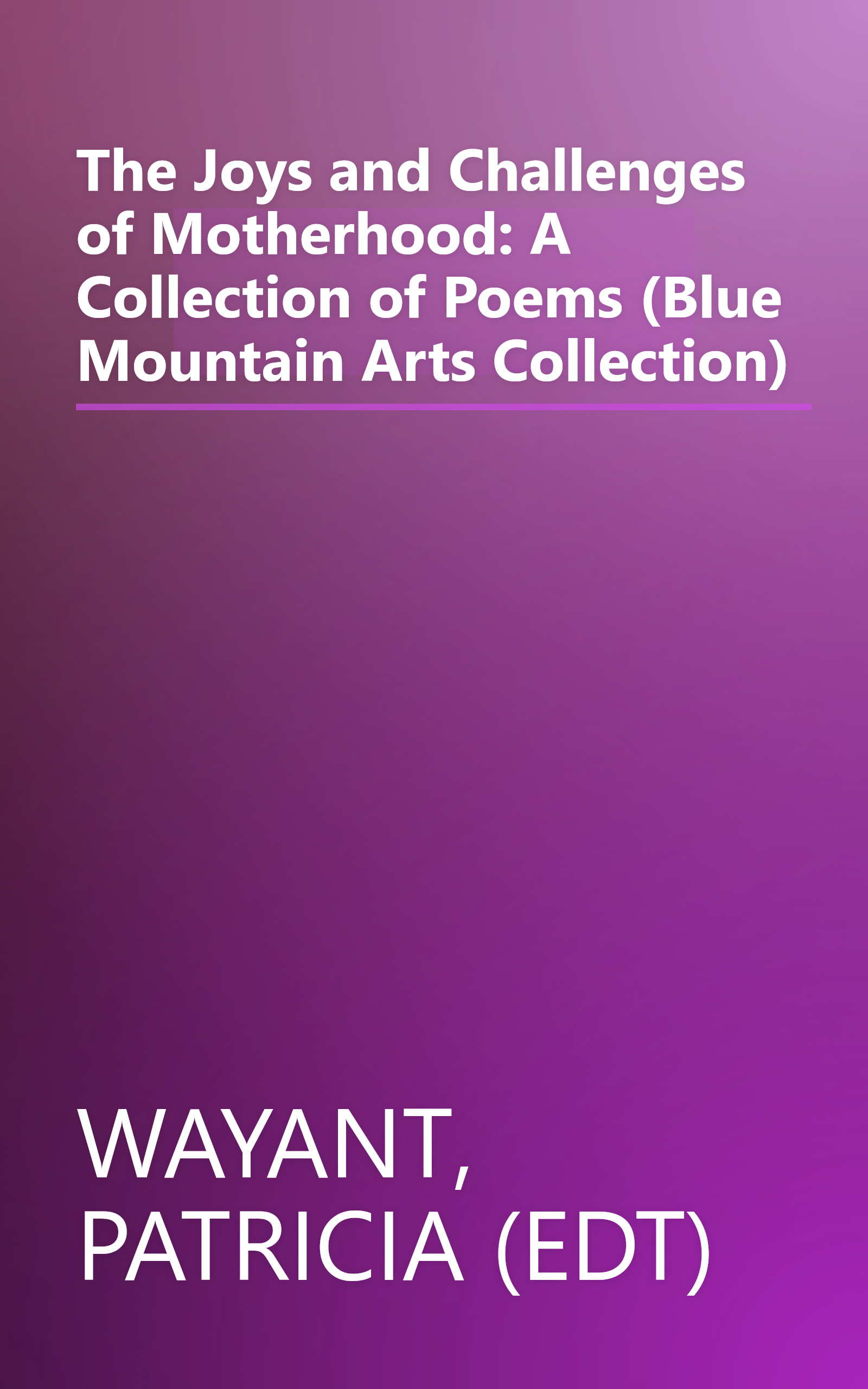 The Joys and Challenges of Motherhood: A Collection of Poems (Blue Mountain Arts Collection) book cover