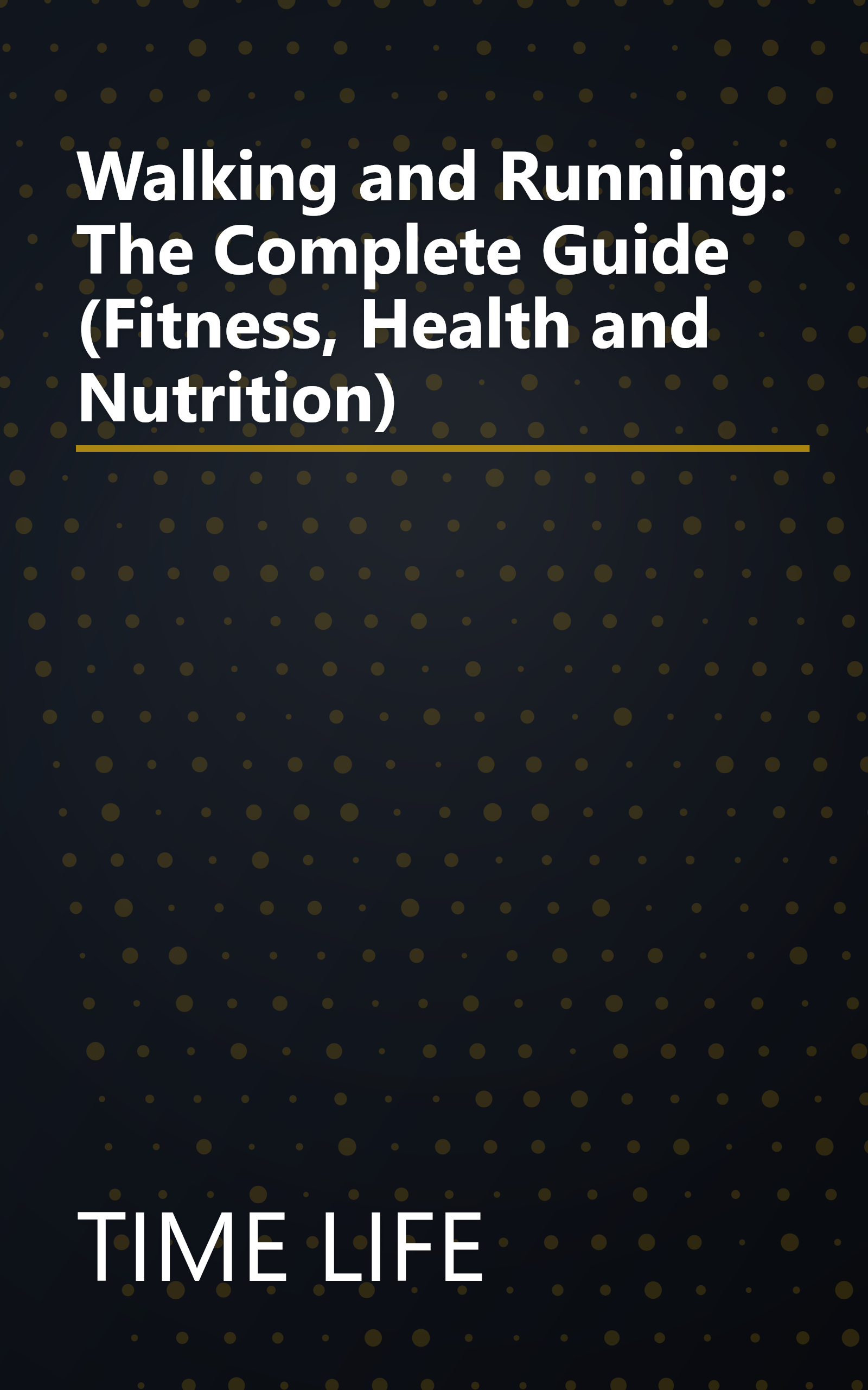 Walking and Running: The Complete Guide (Fitness, Health and Nutrition) book cover