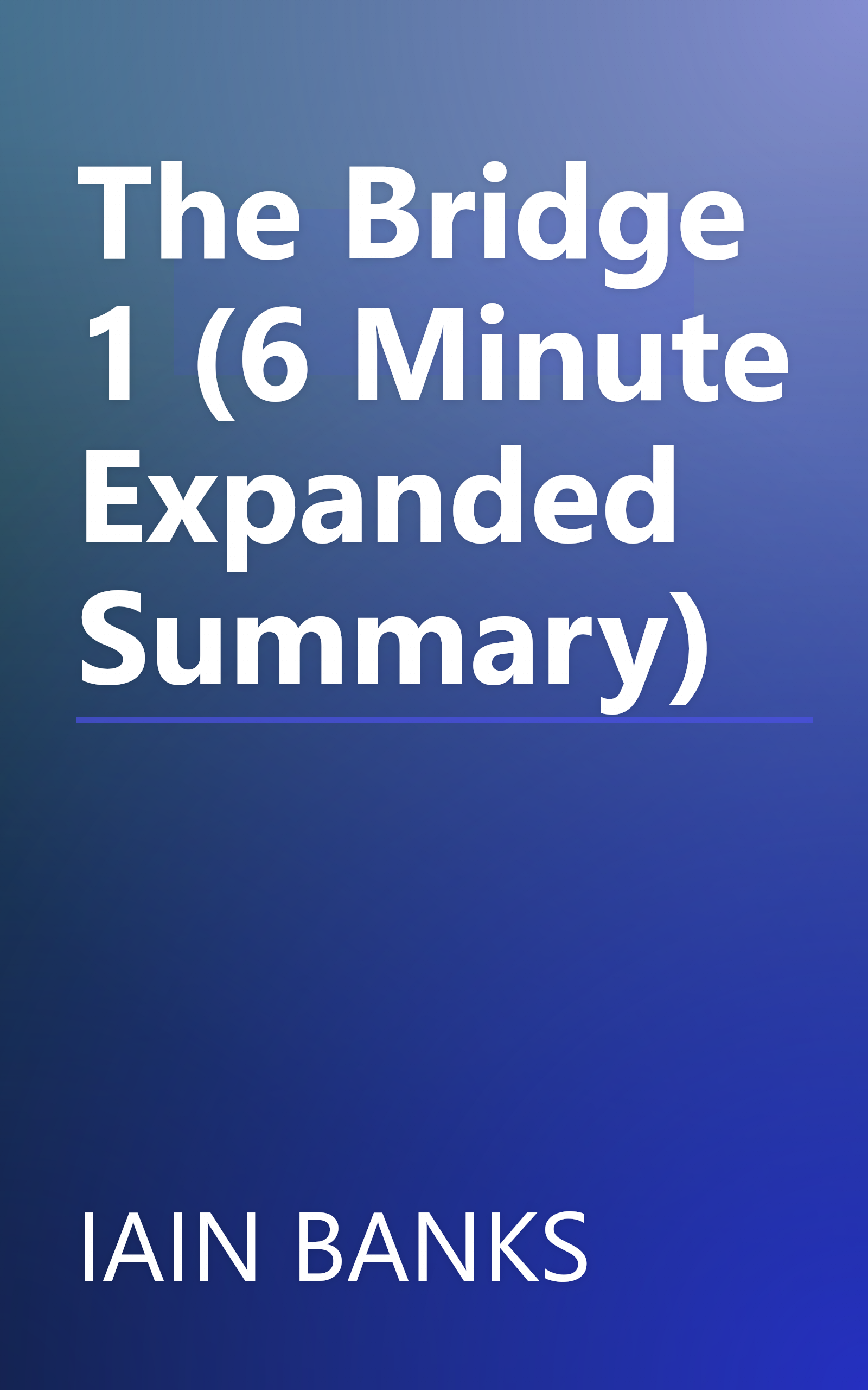 The Bridge 1 (6 Minute   Expanded Summary) book cover