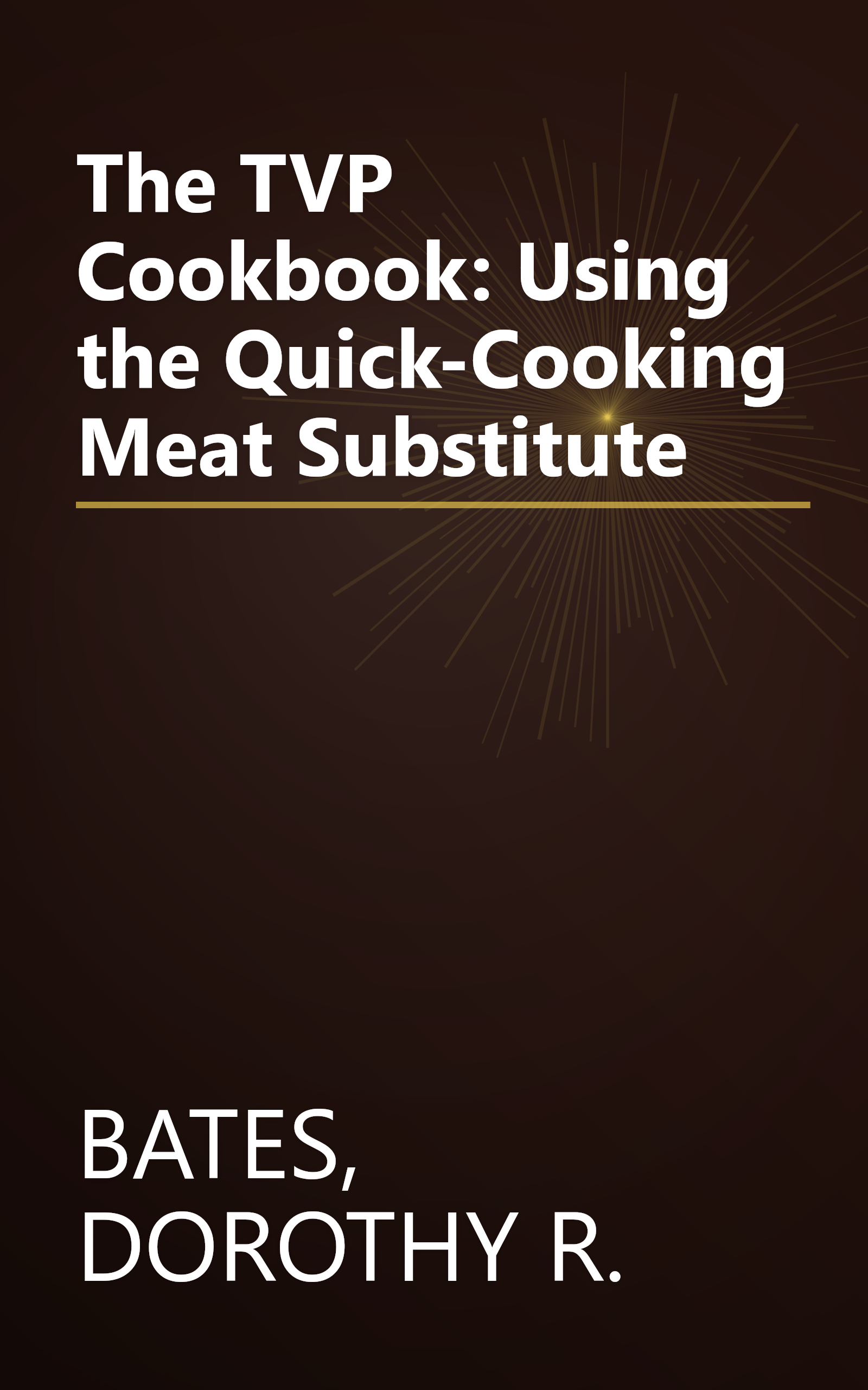 The TVP Cookbook: Using the Quick-Cooking Meat Substitute book cover