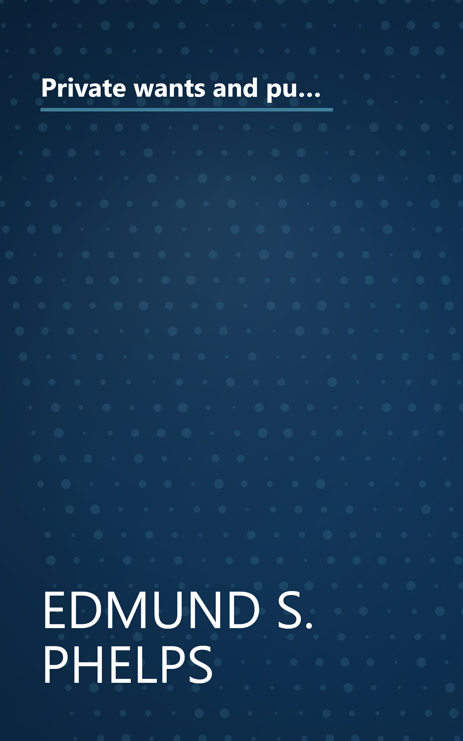 Private wants and public needs;: Issues surrounding the size and scope of Government expenditure (Problems of the modern economy) book cover