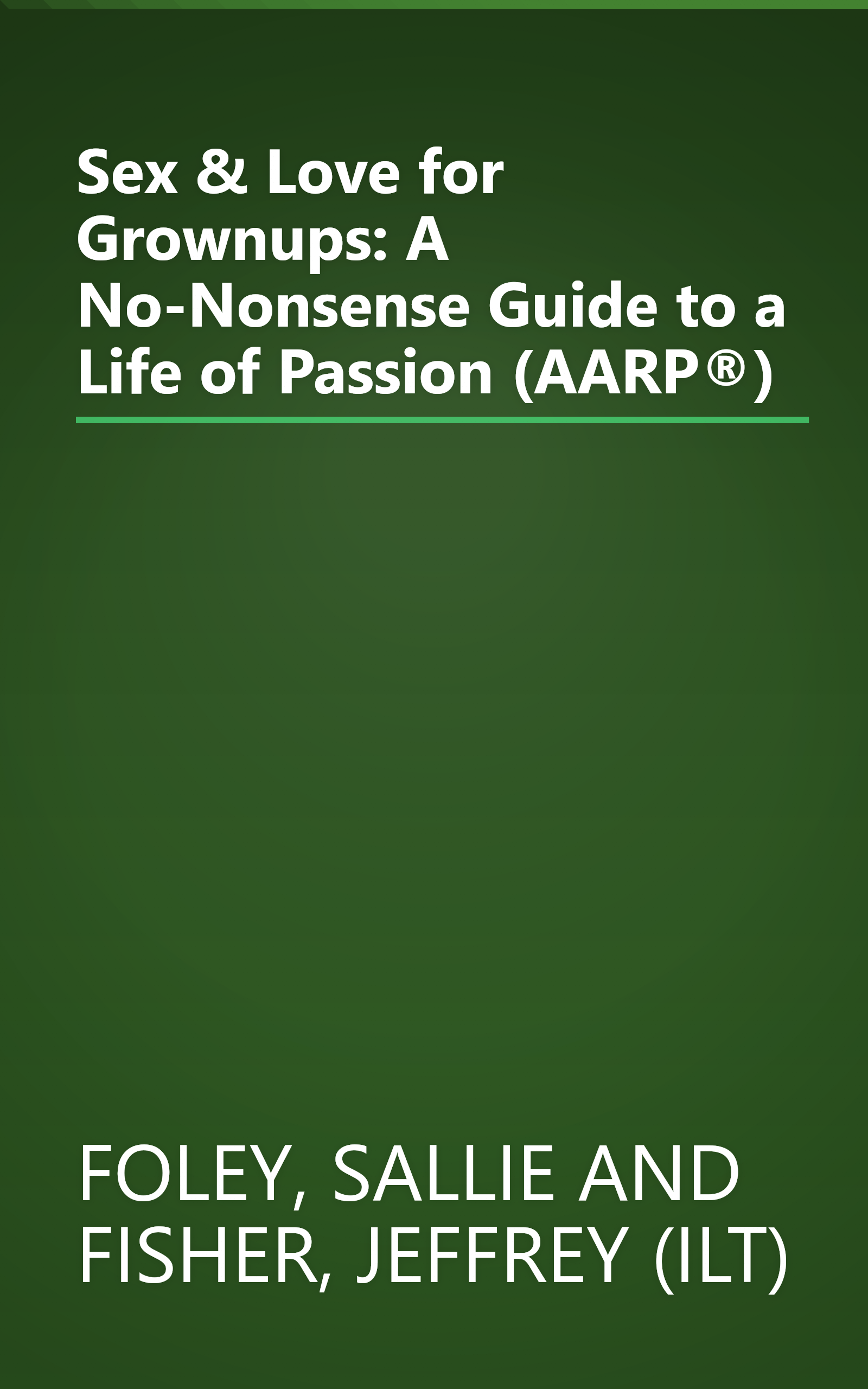 Sex & Love for Grownups: A No-Nonsense Guide to a Life of Passion (AARP®) book cover