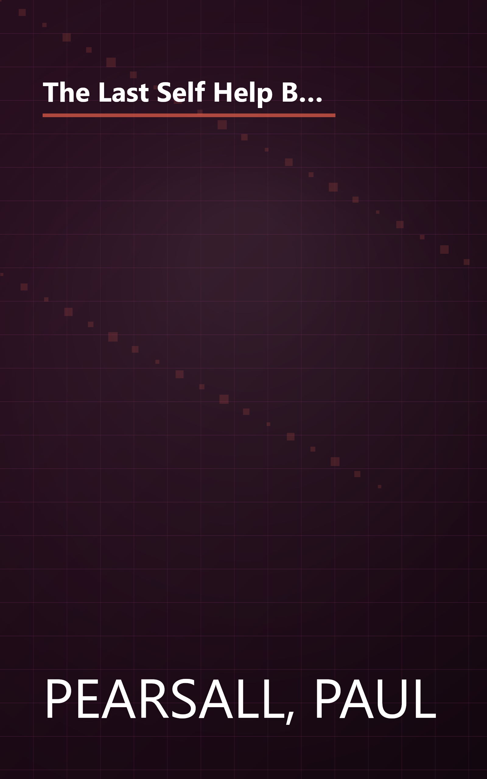 The Last Self Help Book You'll Ever Need: Repress Your Anger, Think Negatively, Be a Good Blamer, & Throttle Your Inner Child book cover