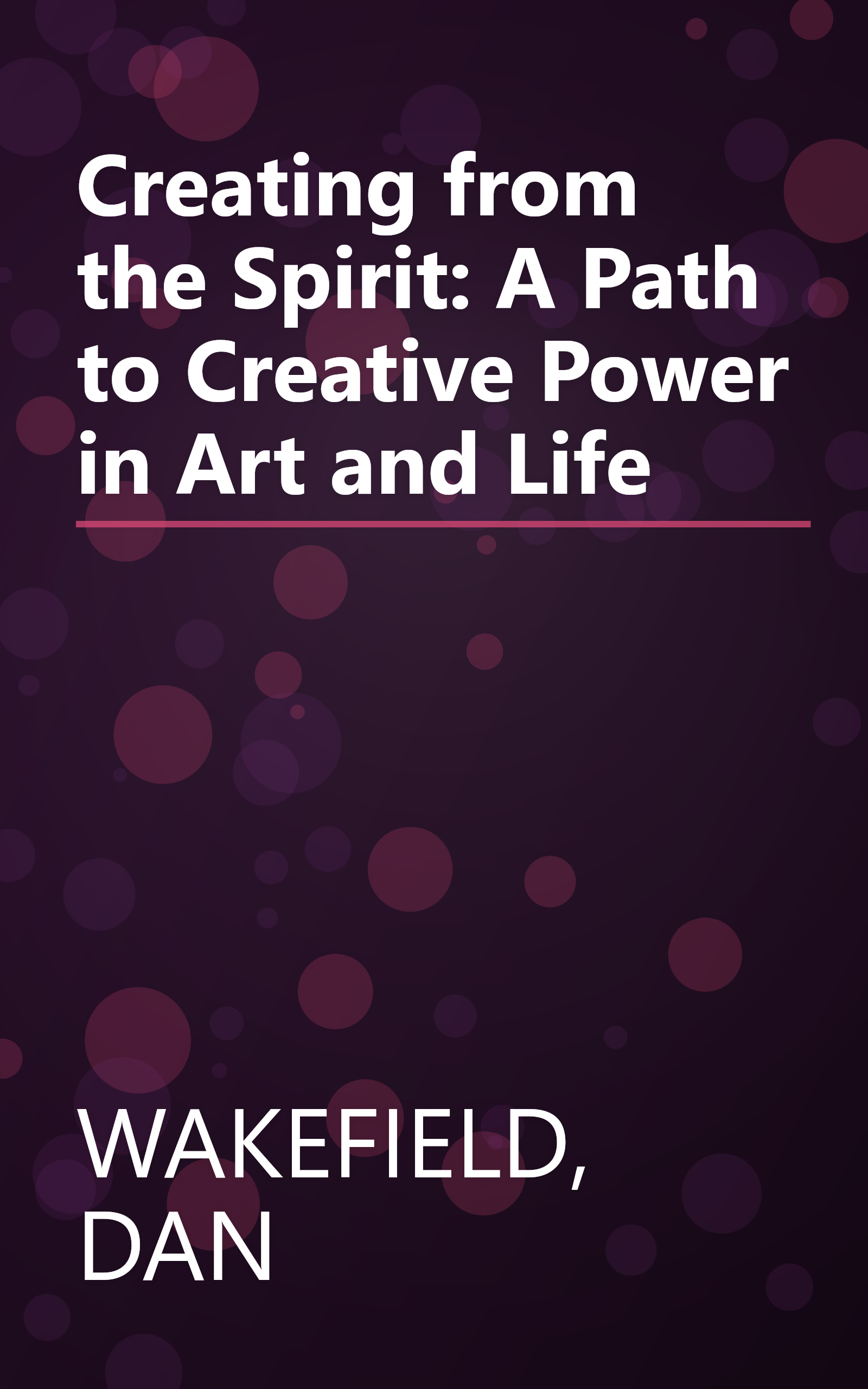 Creating from the Spirit: A Path to Creative Power in Art and Life book cover