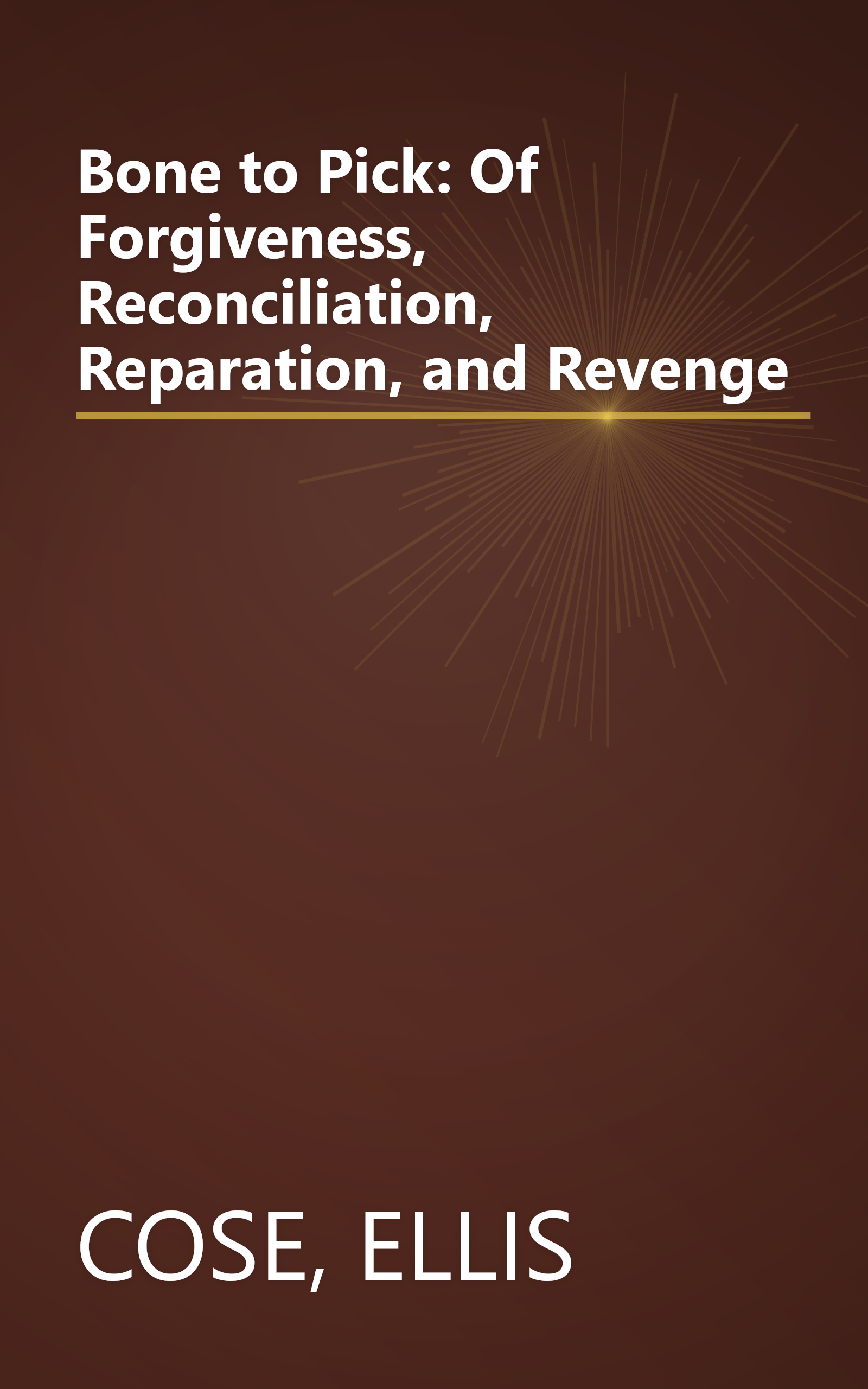 Bone to Pick: Of Forgiveness, Reconciliation, Reparation, and Revenge book cover