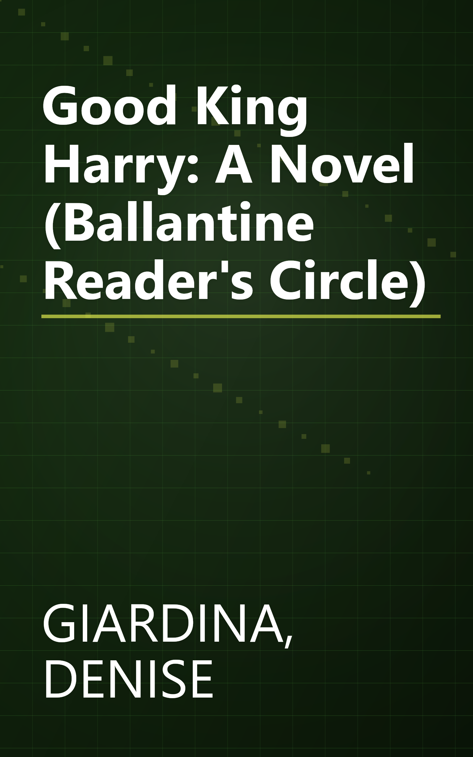 Good King Harry: A Novel (Ballantine Reader's Circle) book cover