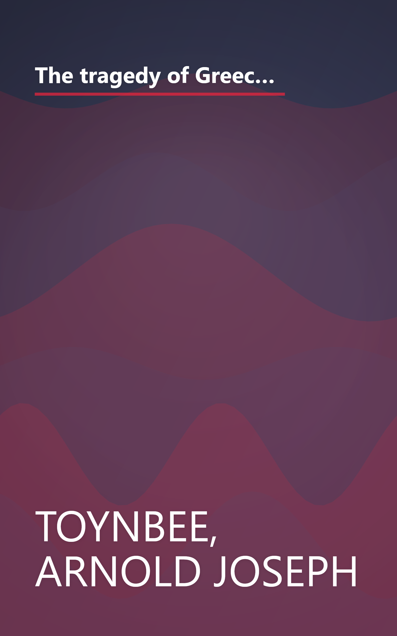 The tragedy of Greece;: A lecture delivered for the professor of Greek to candidates for honours in literae humaniores at Oxford in May 1920, book cover