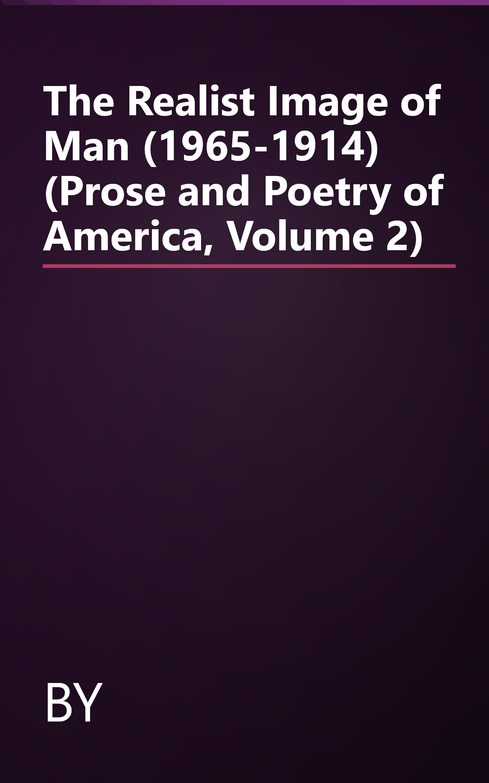 The Realist Image of Man (1965-1914) (Prose and Poetry of America, Volume 2) book cover