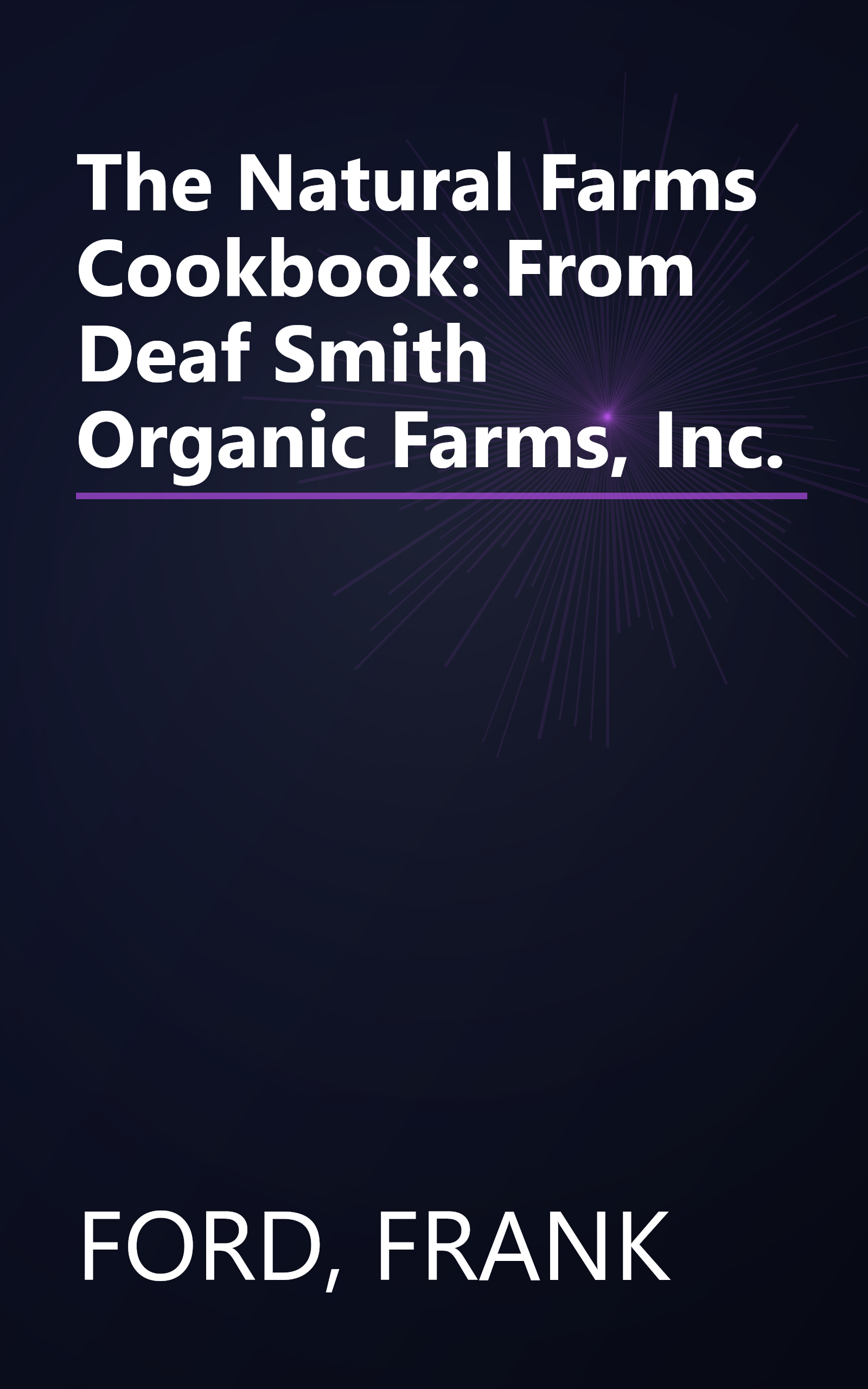 The Natural Farms Cookbook: From Deaf Smith Organic Farms, Inc. book cover
