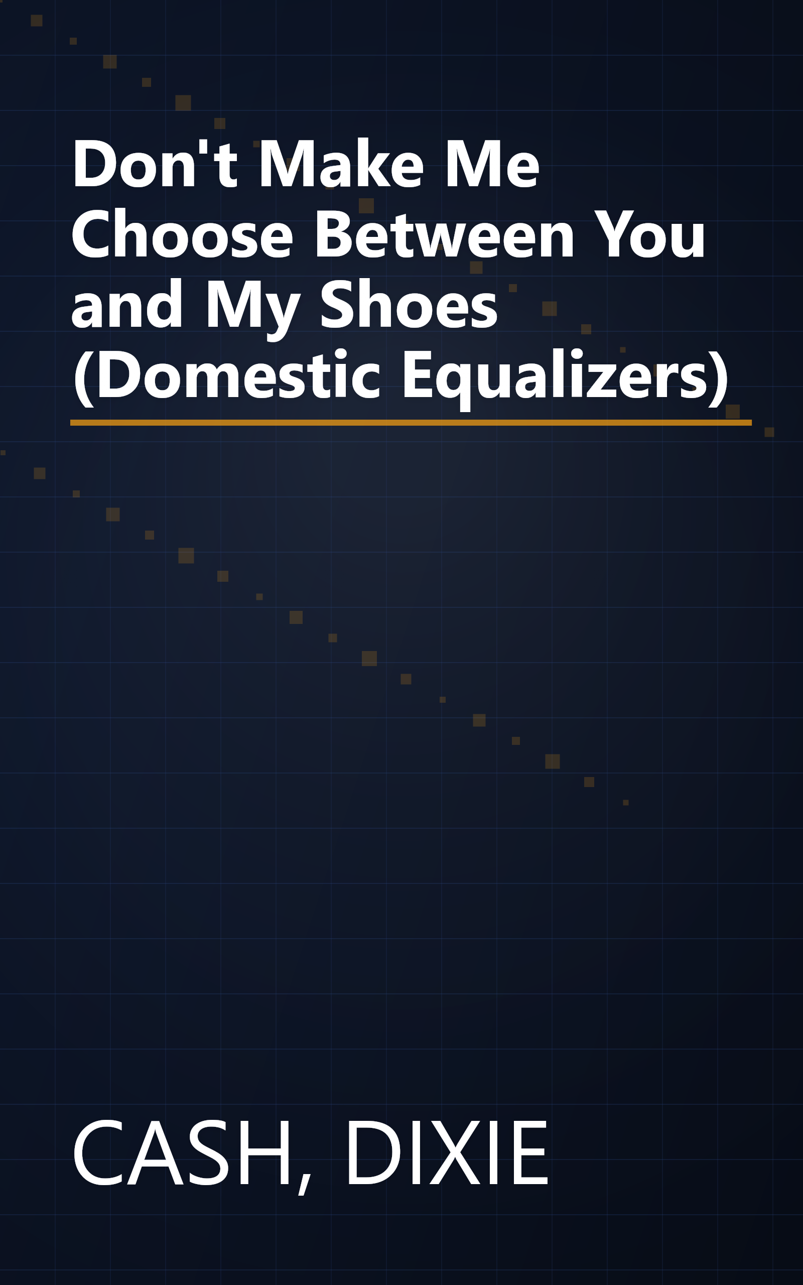 Don't Make Me Choose Between You and My Shoes (Domestic Equalizers) book cover
