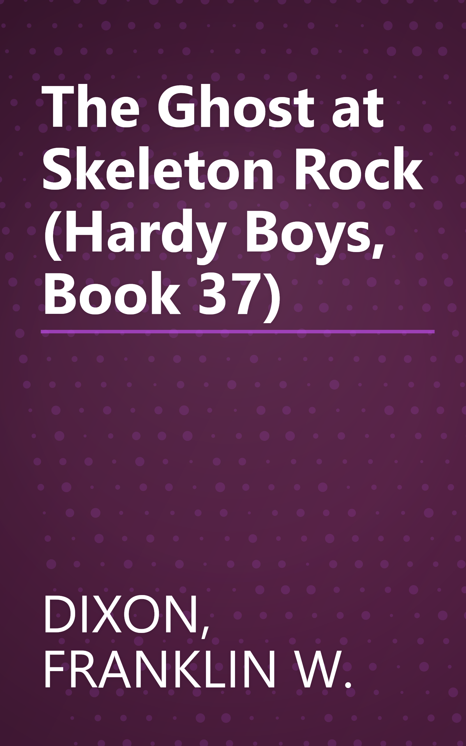 The Ghost at Skeleton Rock (Hardy Boys, Book 37) book cover