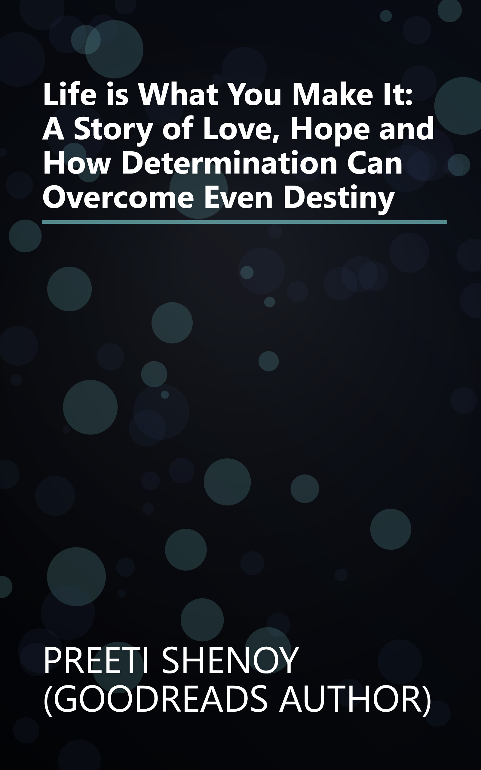 Life is What You Make It: A Story of Love, Hope and How Determination Can Overcome Even Destiny book cover