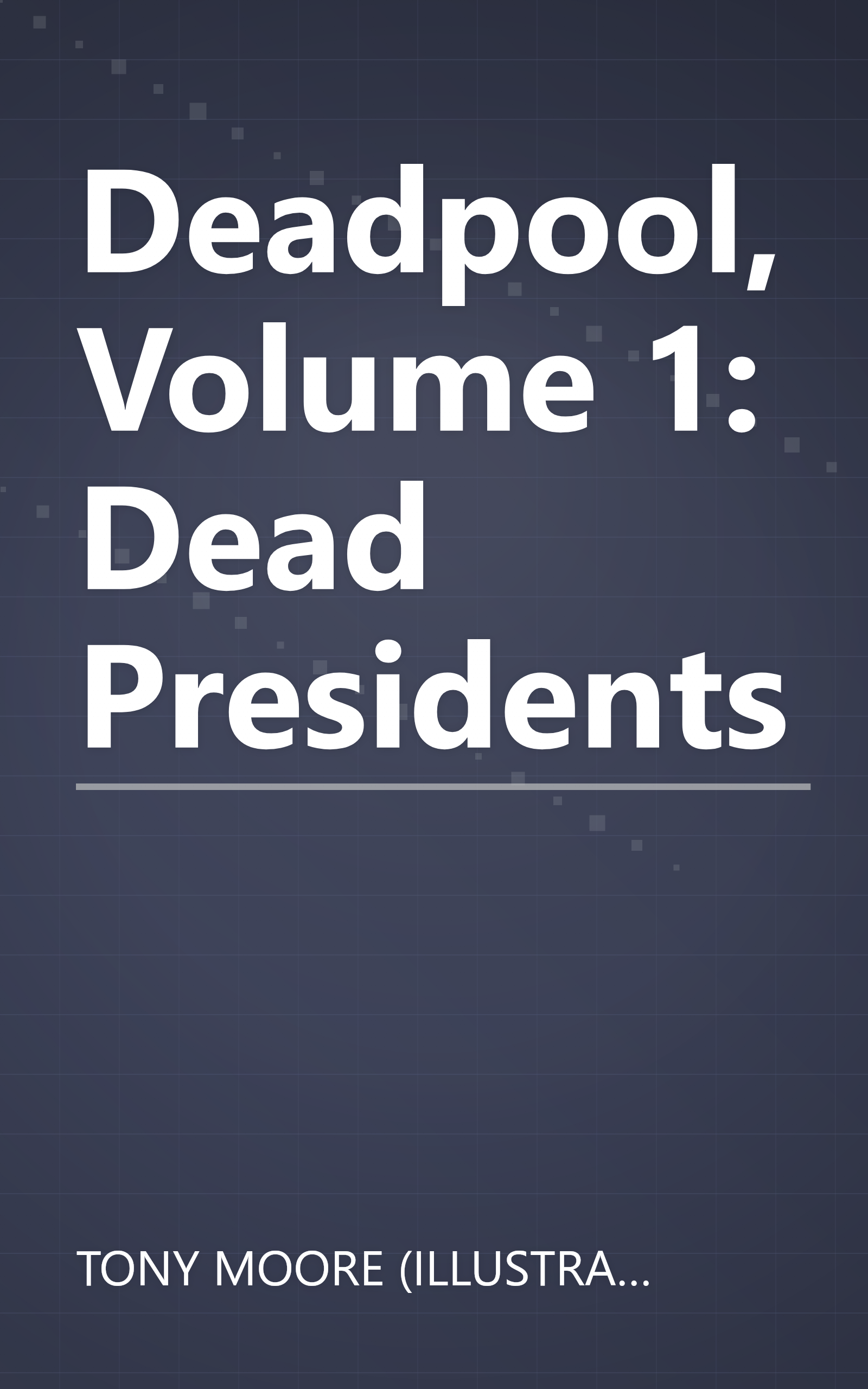 Deadpool, Volume 1: Dead Presidents book cover