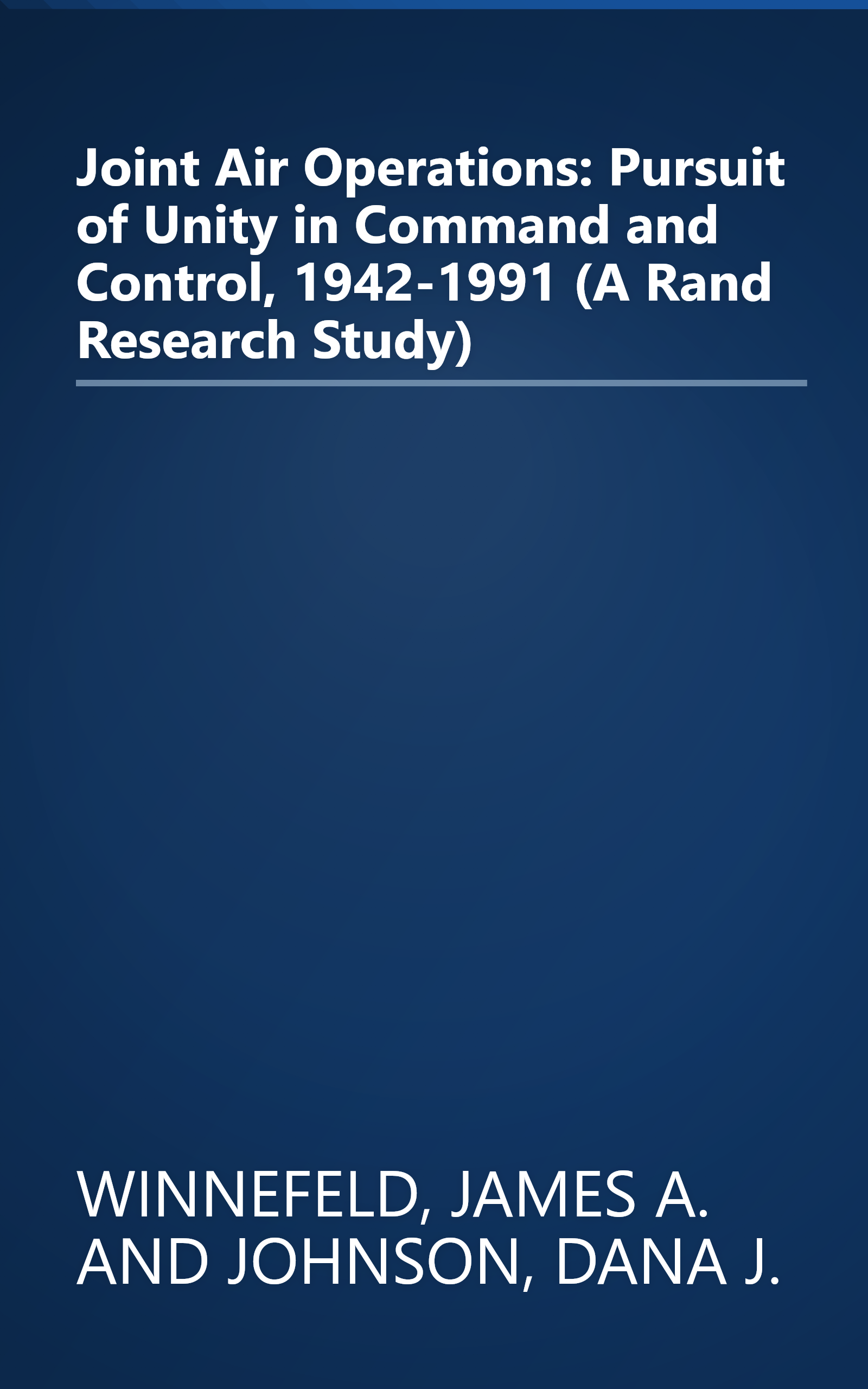 Joint Air Operations: Pursuit of Unity in Command and Control, 1942-1991 (A Rand Research Study) book cover