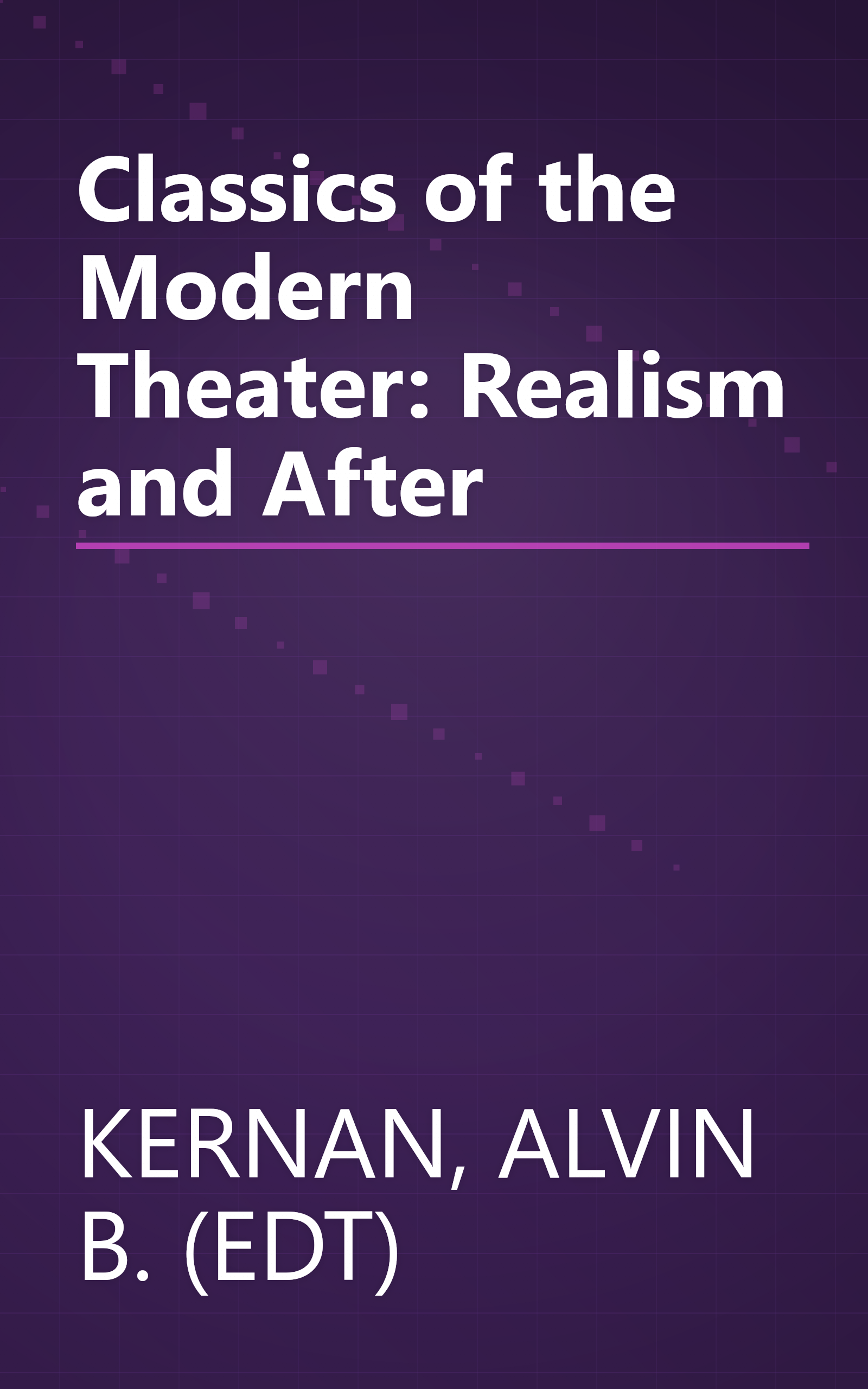 Classics of the Modern Theater: Realism and After book cover