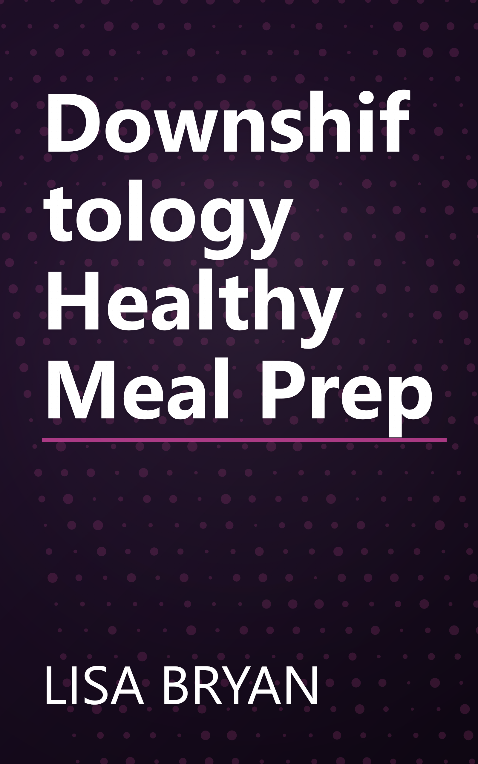 Downshiftology Healthy Meal Prep book cover