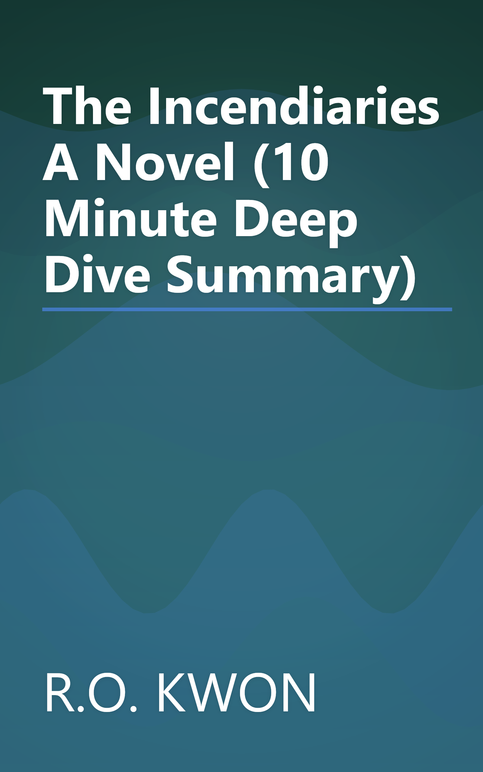 The Incendiaries  A Novel (10 Minute   Deep Dive Summary) book cover