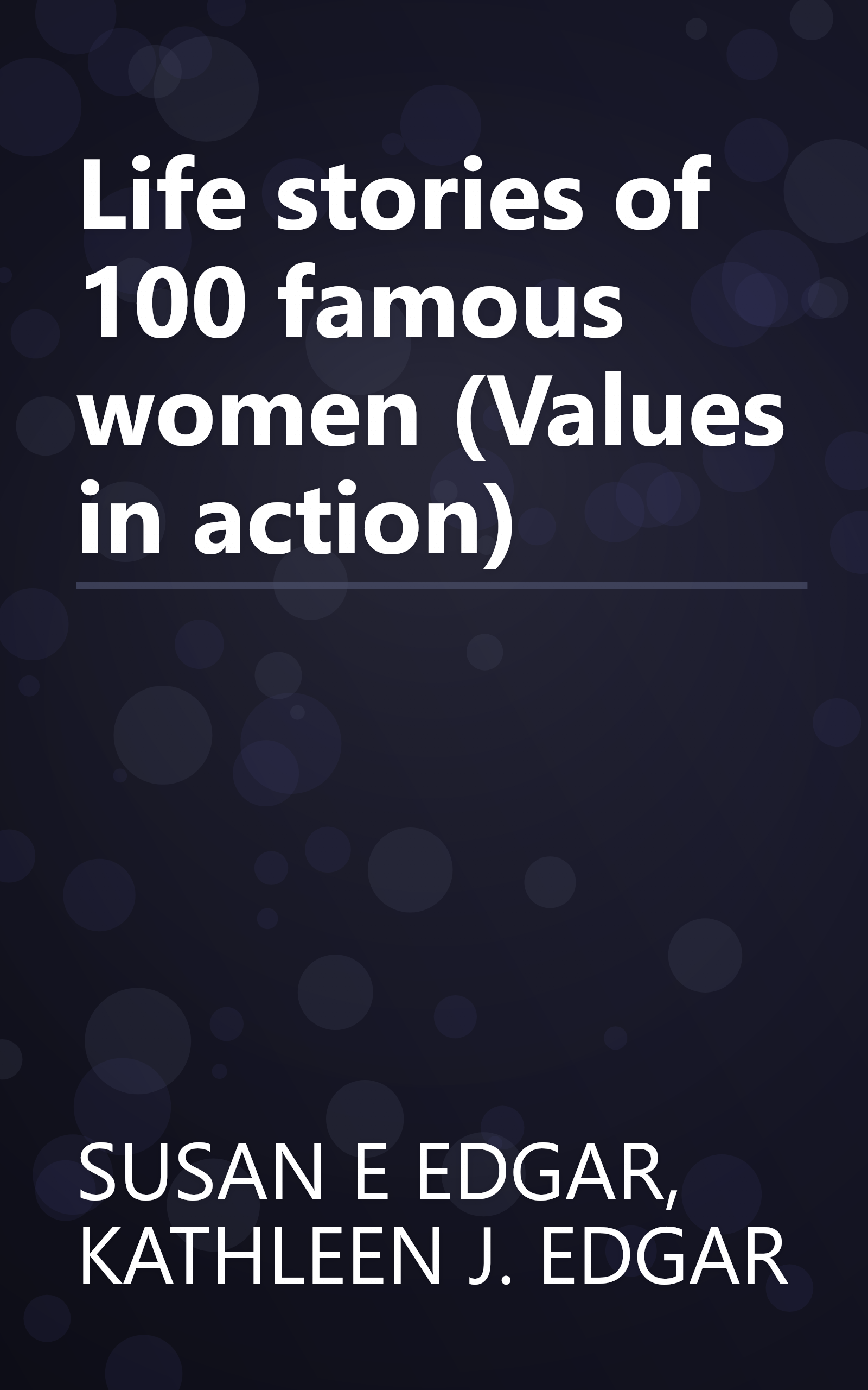 Life stories of 100 famous women (Values in action) book cover