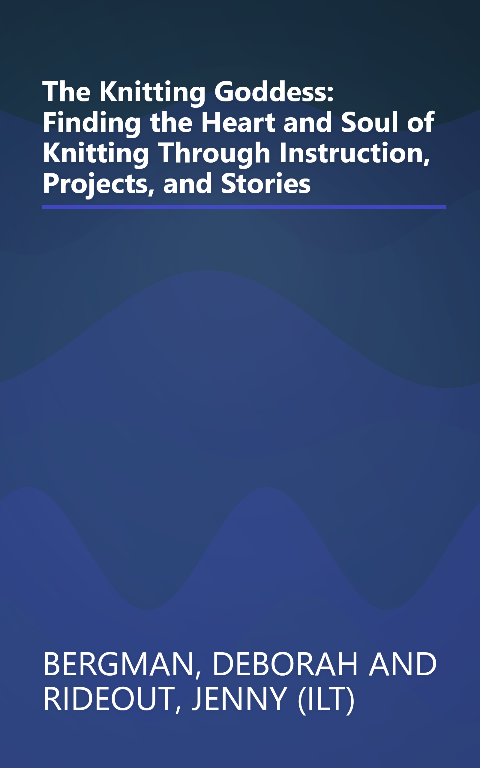 The Knitting Goddess: Finding the Heart and Soul of Knitting Through Instruction, Projects, and Stories book cover