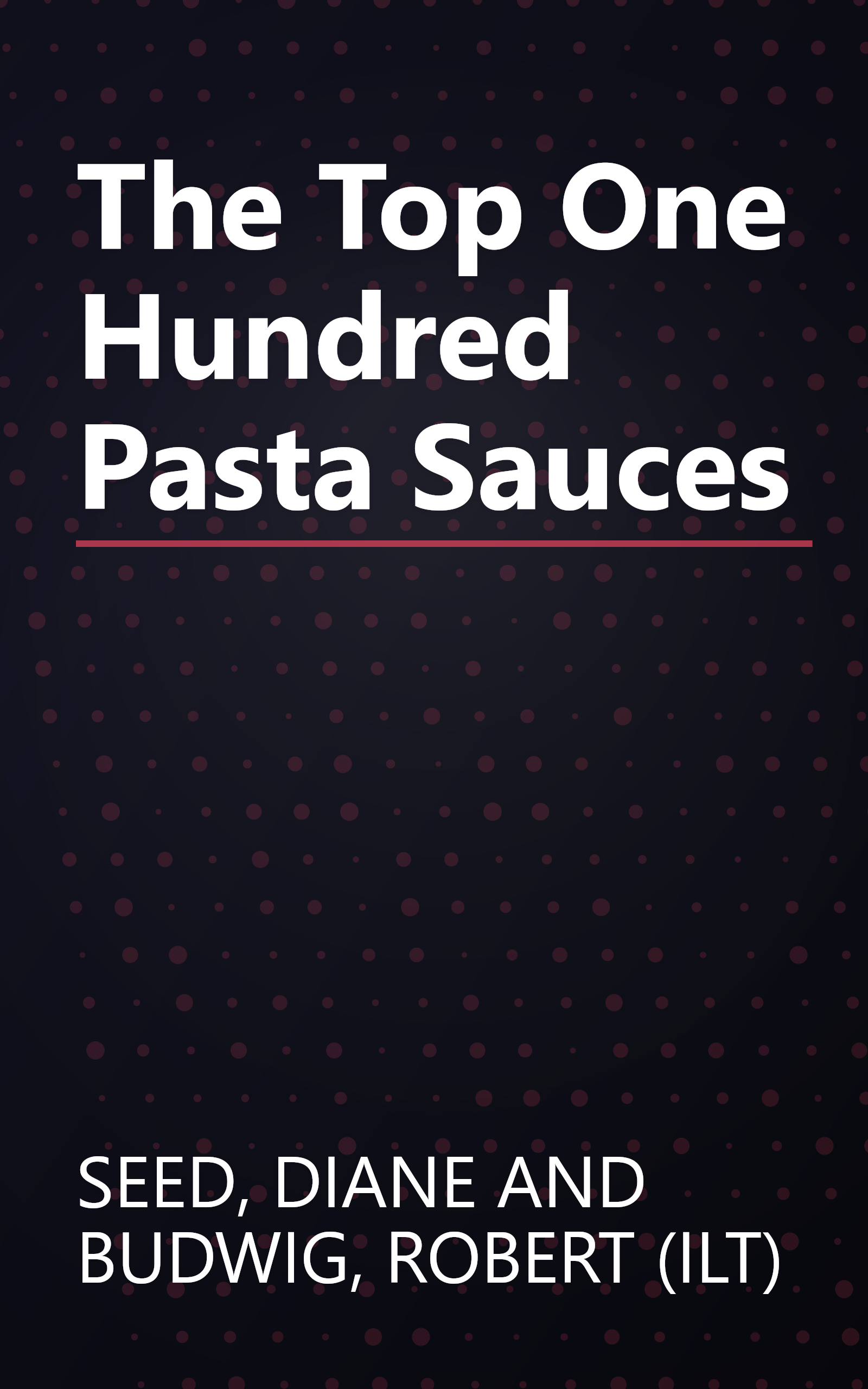 The Top One Hundred Pasta Sauces book cover