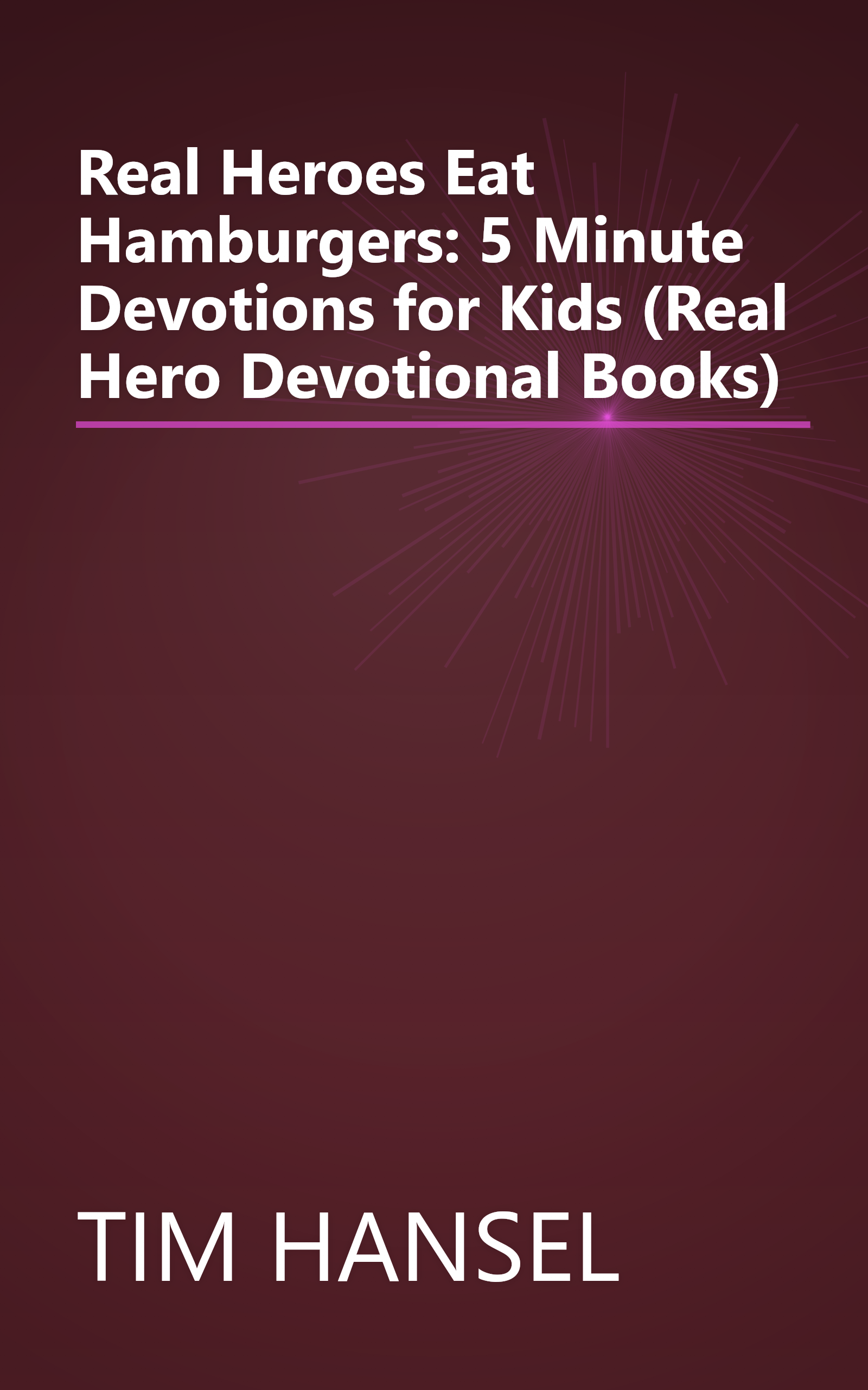 Real Heroes Eat Hamburgers: 5 Minute Devotions for Kids (Real Hero Devotional Books) book cover